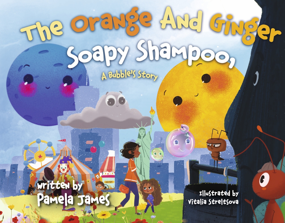 The Orange and Ginger Soapy Shampoo: A Bubble's Story (1) by Pamela ...