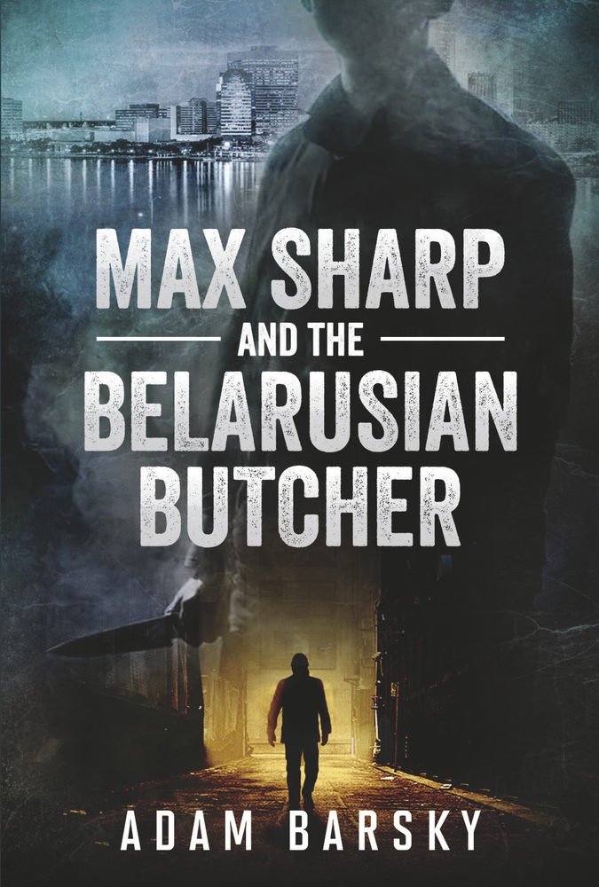 MAX SHARP AND THE BELARUSIAN BUTCHER (1) by ADAM BARSKY | Goodreads