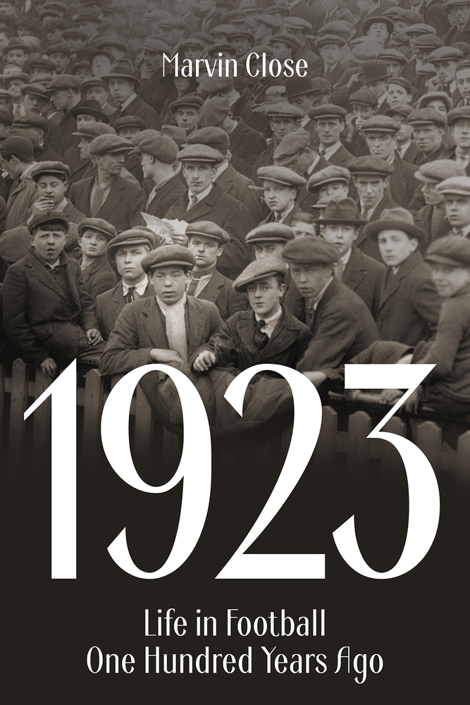 1923: Life in Football One Hundred Years Ago by Marvin Close | Goodreads