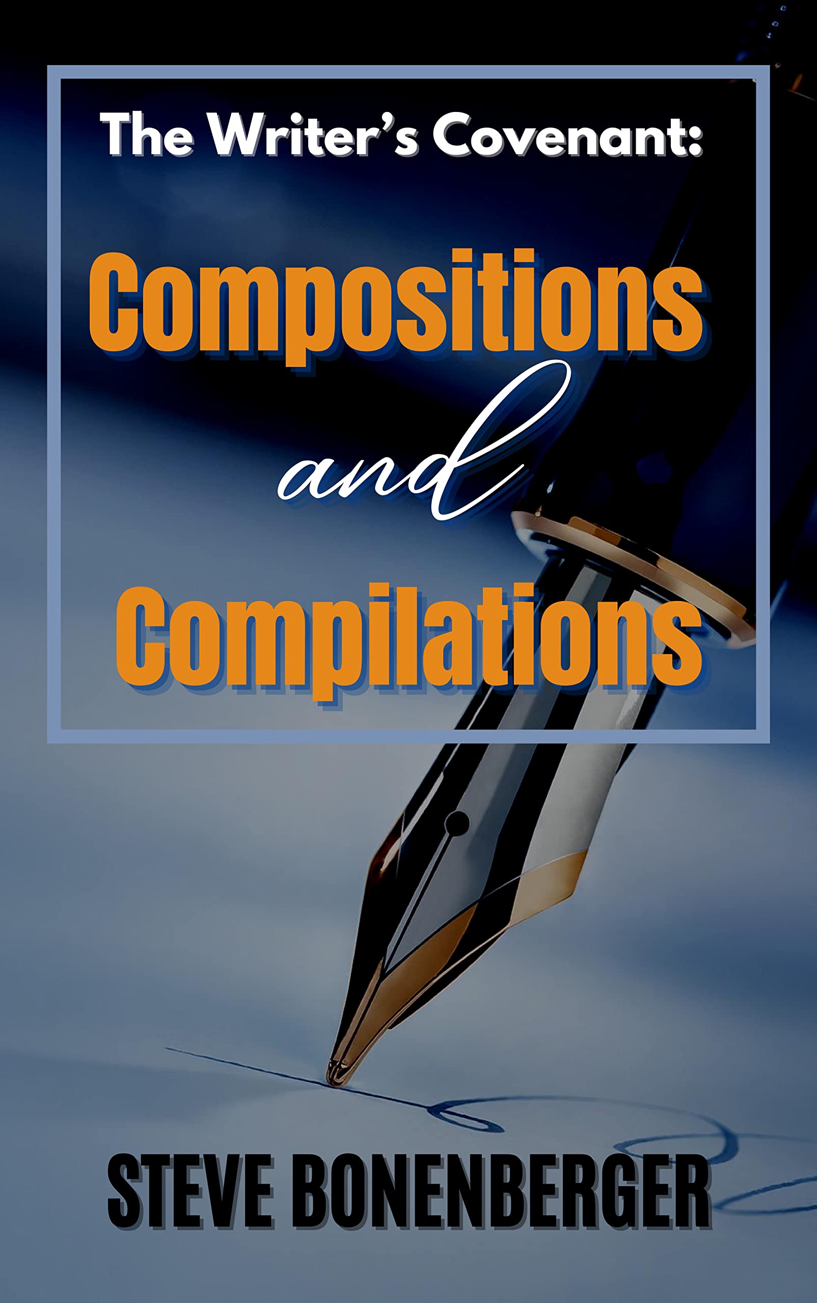 The Writer's Covenant: Compositions and Compilations by Steve ...