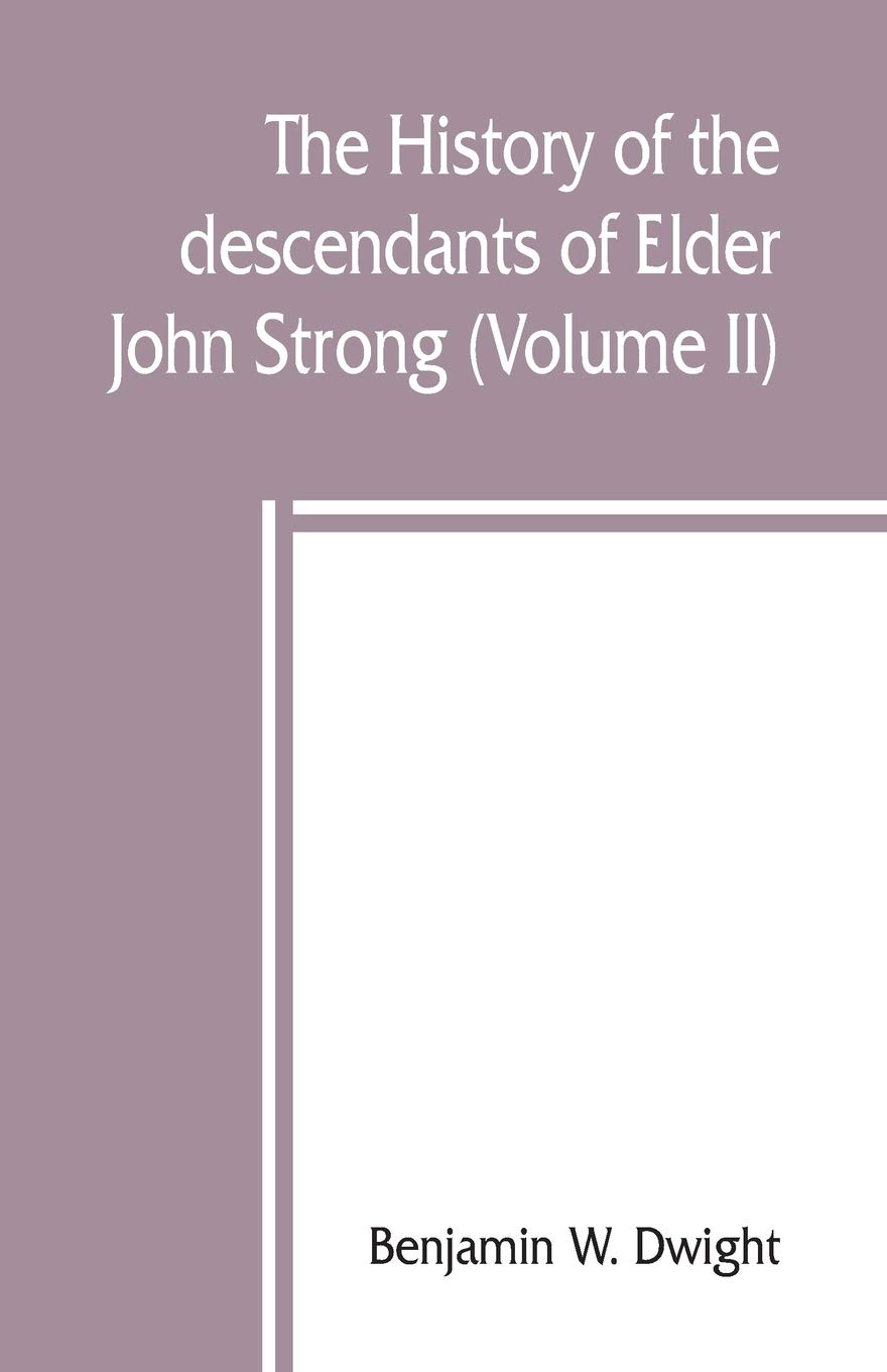 The history of the descendants of Elder John Strong, of Northampton ...