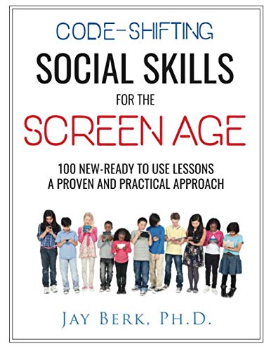 Code-Shifting Social Skills for the Screen Age: 100 New-Ready to Use ...