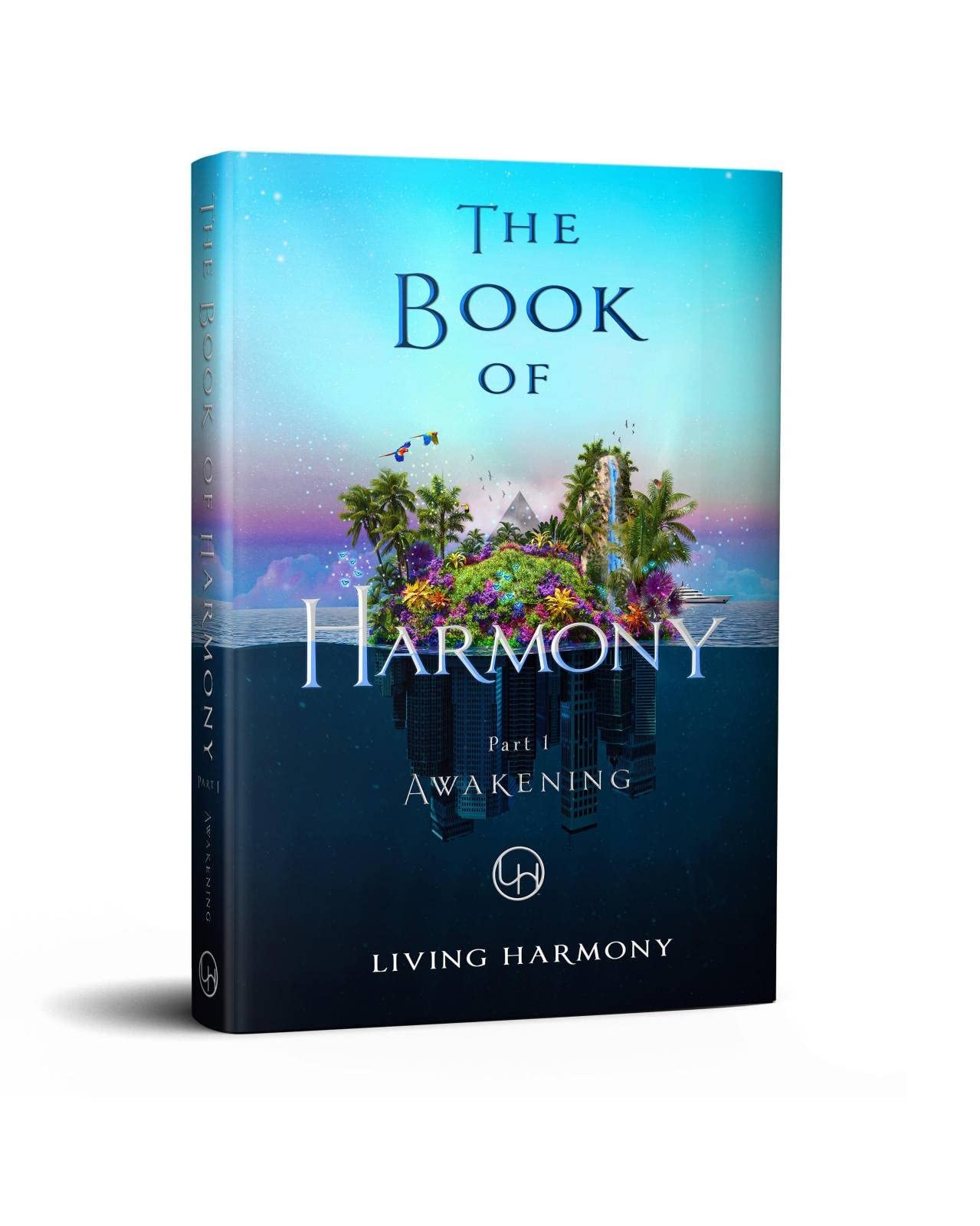 The Book of Harmony: Part 1 - Awakening by Living Harmony | Goodreads