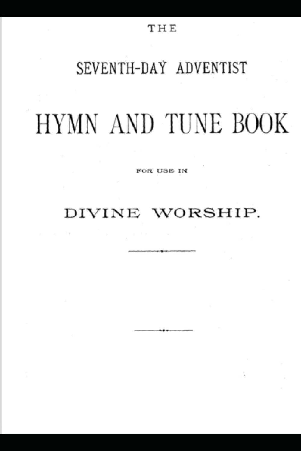 HYMN AND TUNE BOOK: FOR USE IN DIVINE WORSHIP. by THE SEVENTH-DAY ADVENTIST | Goodreads