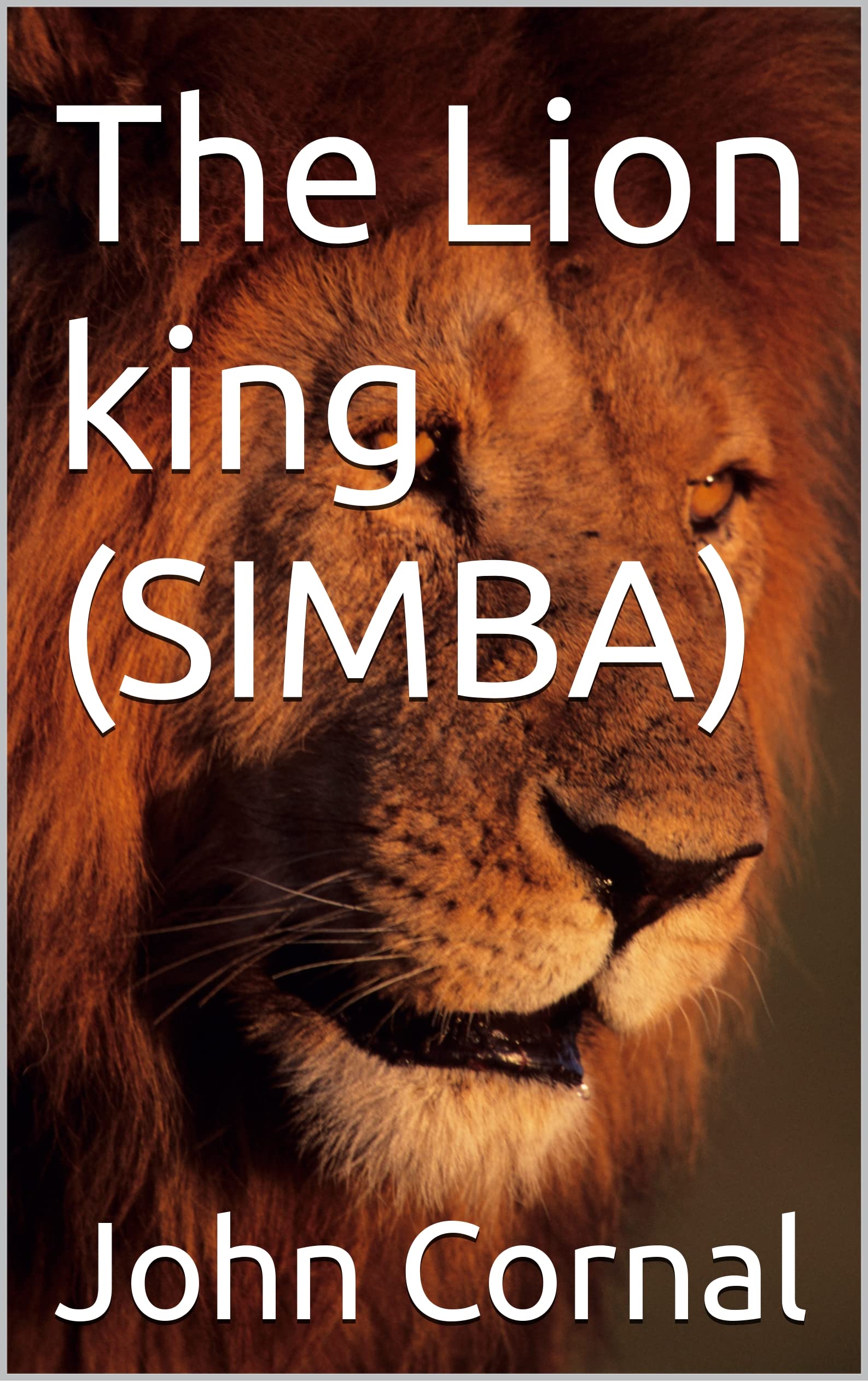 The Lion king (SIMBA) by John Cornal | Goodreads
