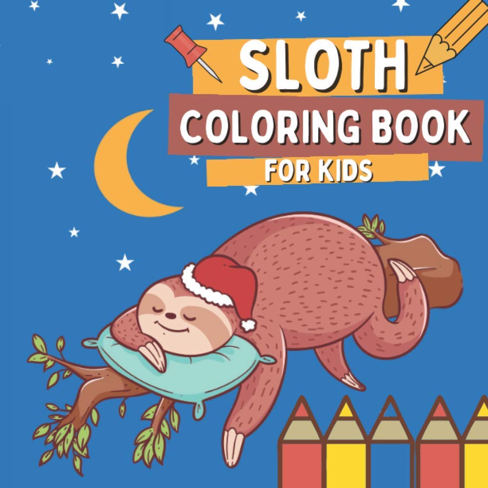 Sloth Coloring Book for Kids: Funny Coloring Pages for Children Who ...