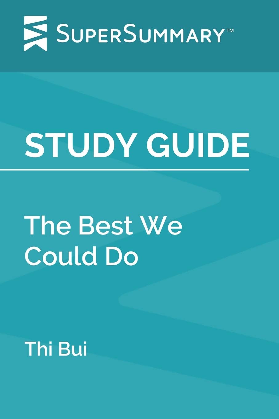 Study Guide: The Best We Could Do by Thi Bui by SuperSummary | Goodreads