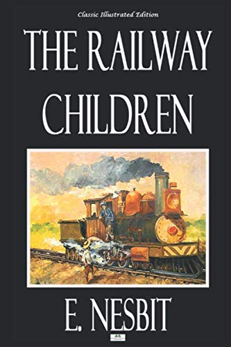 The Railway Children - Classic Illustrated Edition by E. Nesbit | Goodreads