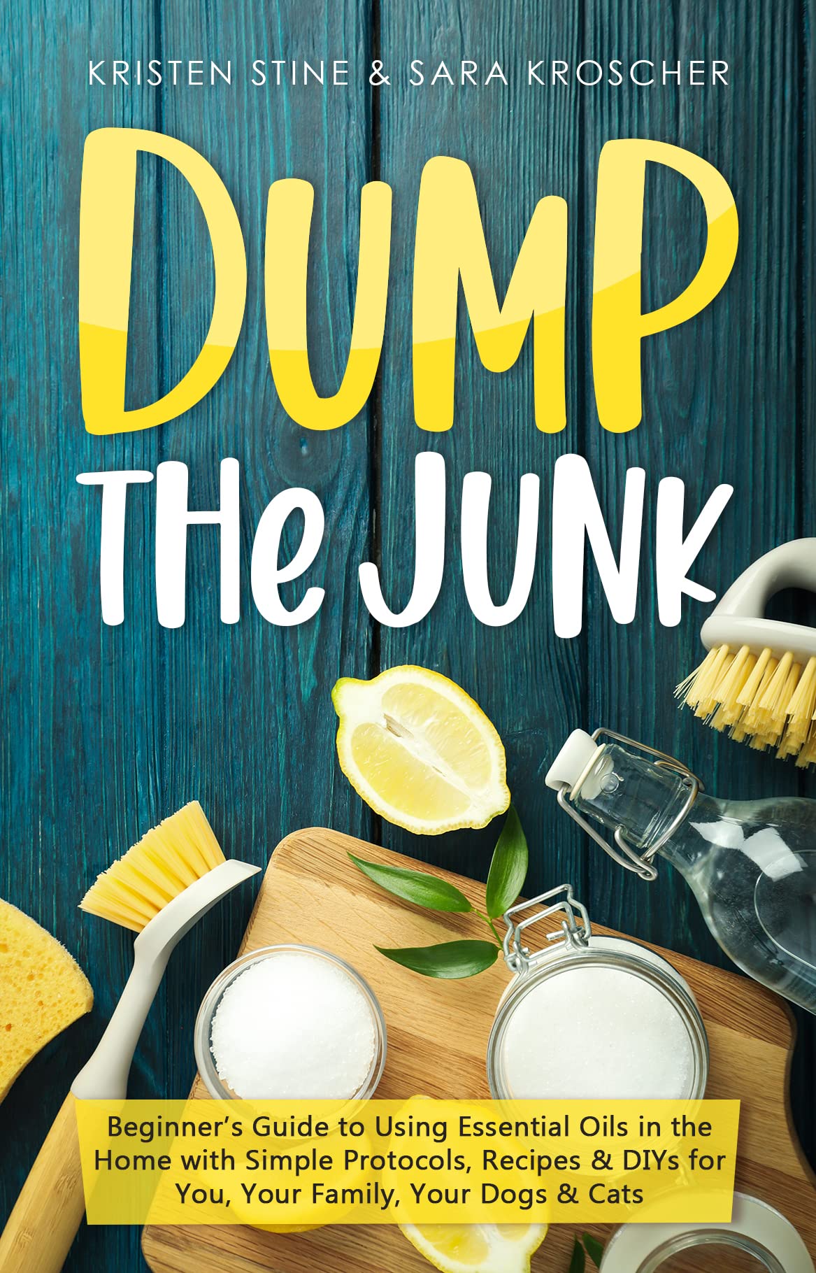 Dump the Junk: Beginner’s Guide to Using Essential Oils in the Home with Simple Protocols ...