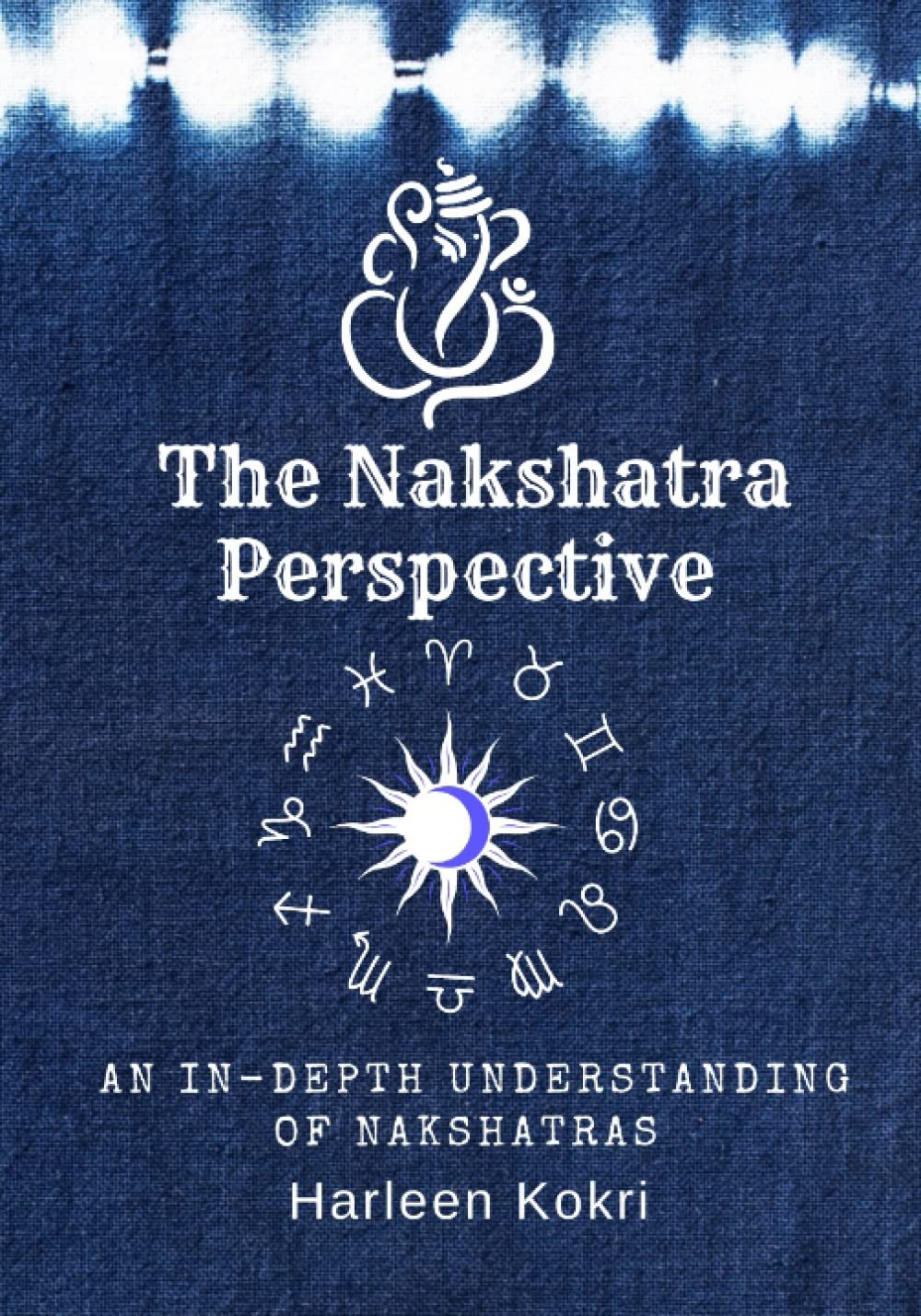 The Nakshatra Perspective: An in-depth understanding of nakshatras ...