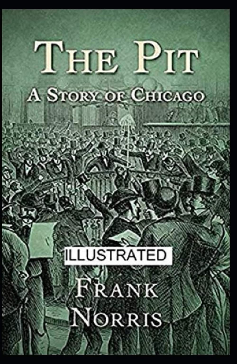 The Pit: A Story of Chicago Illustrated by Frank Norris | Goodreads