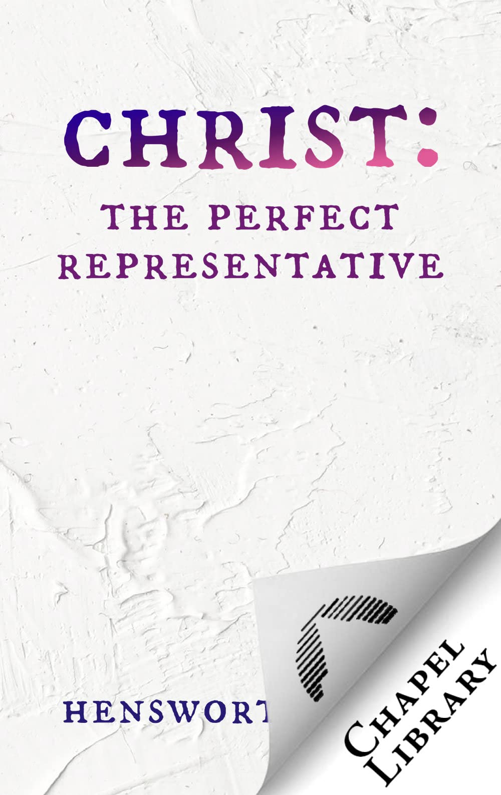 Christ: The Perfect Representative by Hensworth Jonas | Goodreads