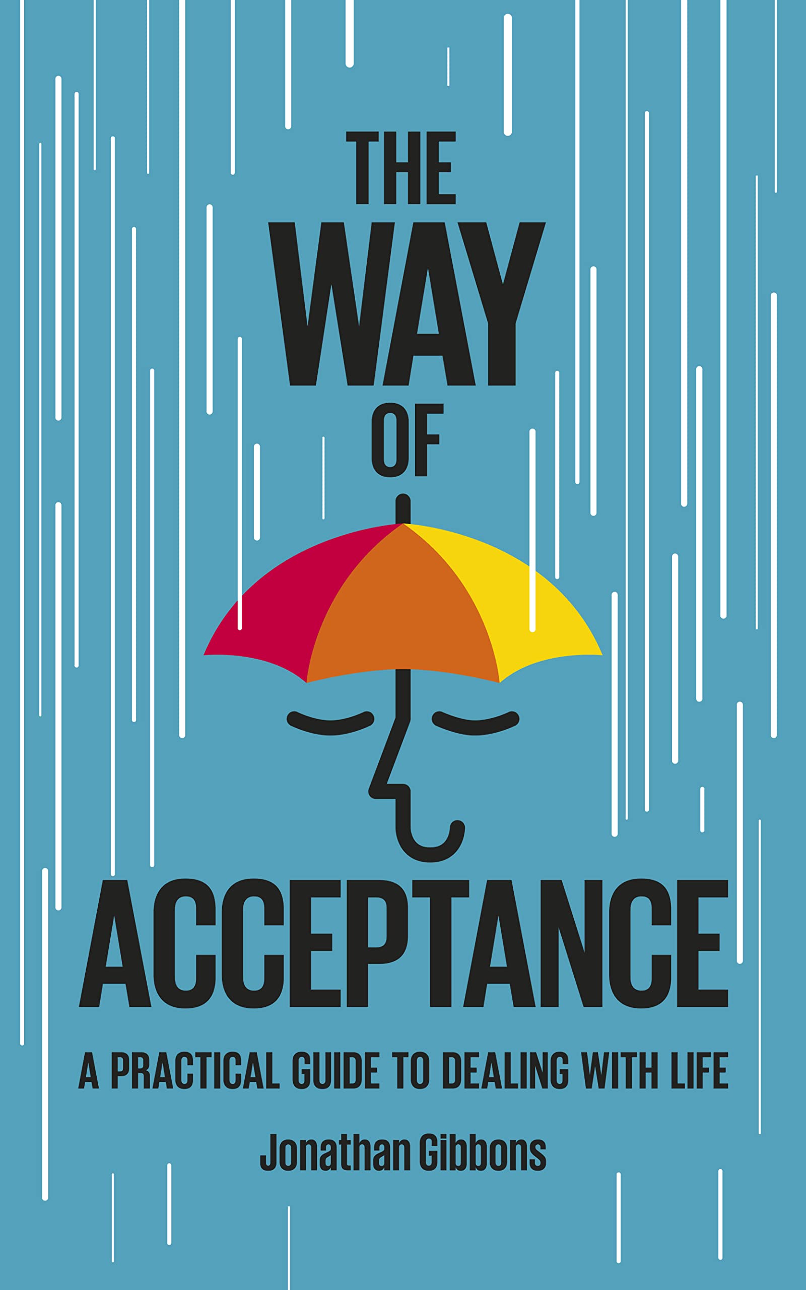 The Way of Acceptance: A Practical Guide to Dealing with Life by ...