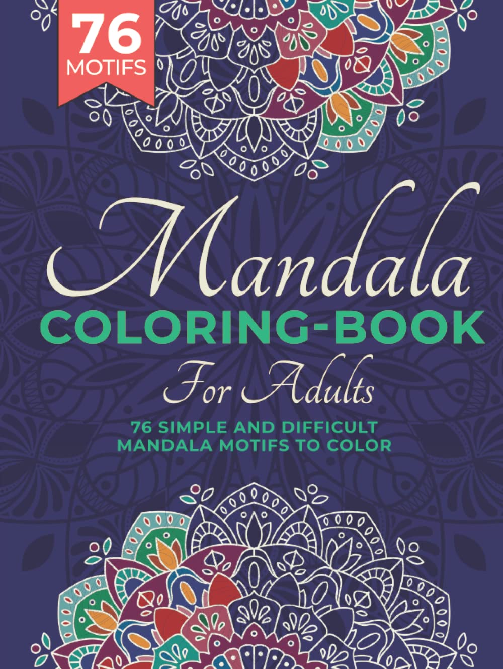 Mandala Coloring Book for adults: 76 Easy and Difficult Mandala Motifs ...