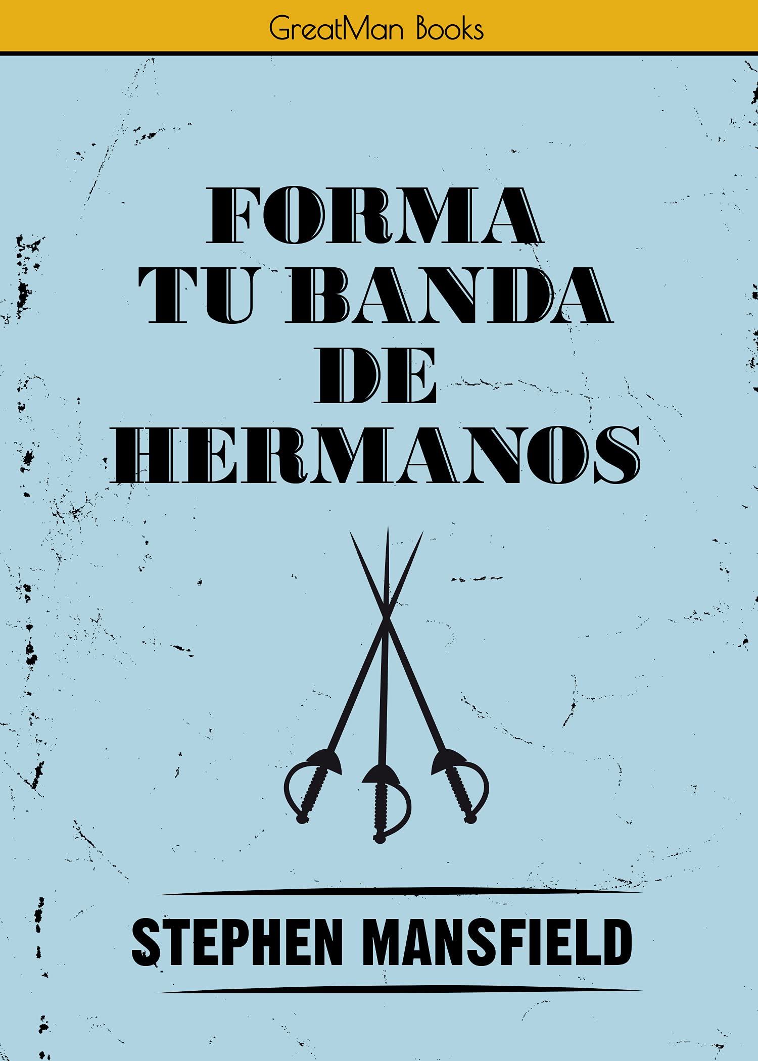 Forma tu banda de hermanos (Spanish Edition) by Stephen Mansfield ...