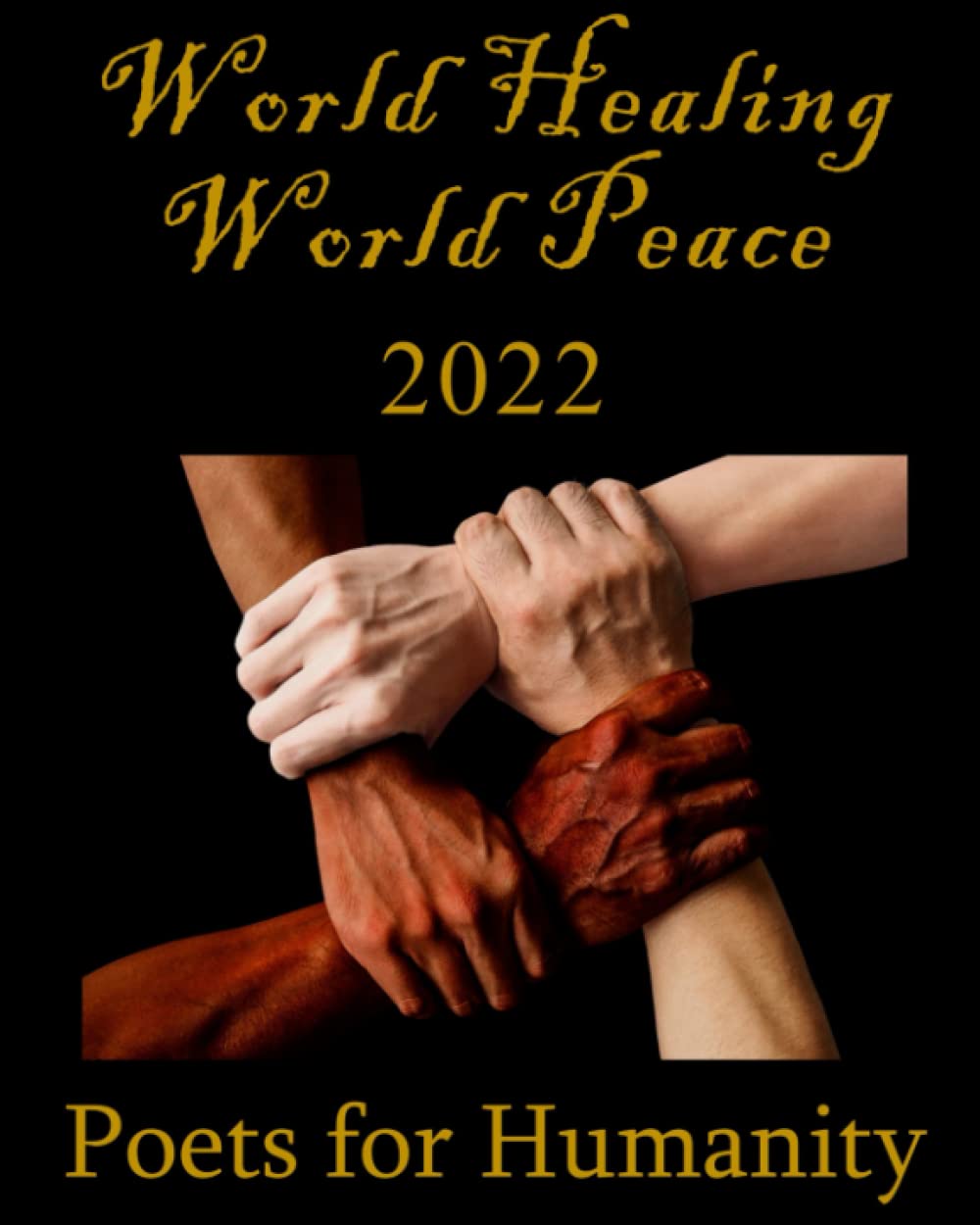 World Healing, World Peace 2022 by Poets For Humanity | Goodreads