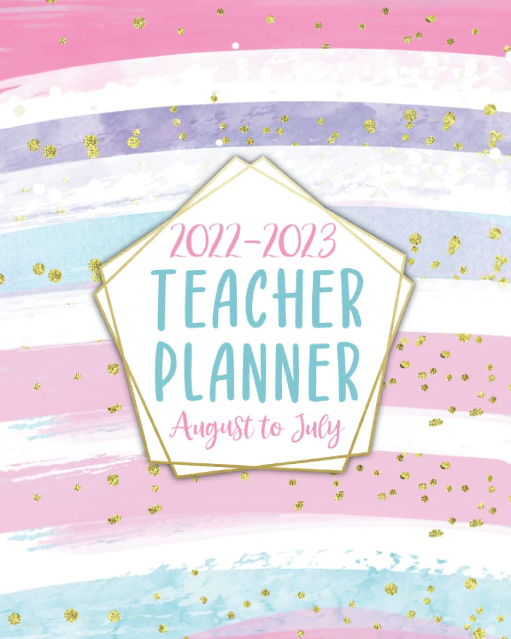 2022-2023 Teacher Planner August to July: Academic Year Monthly and ...