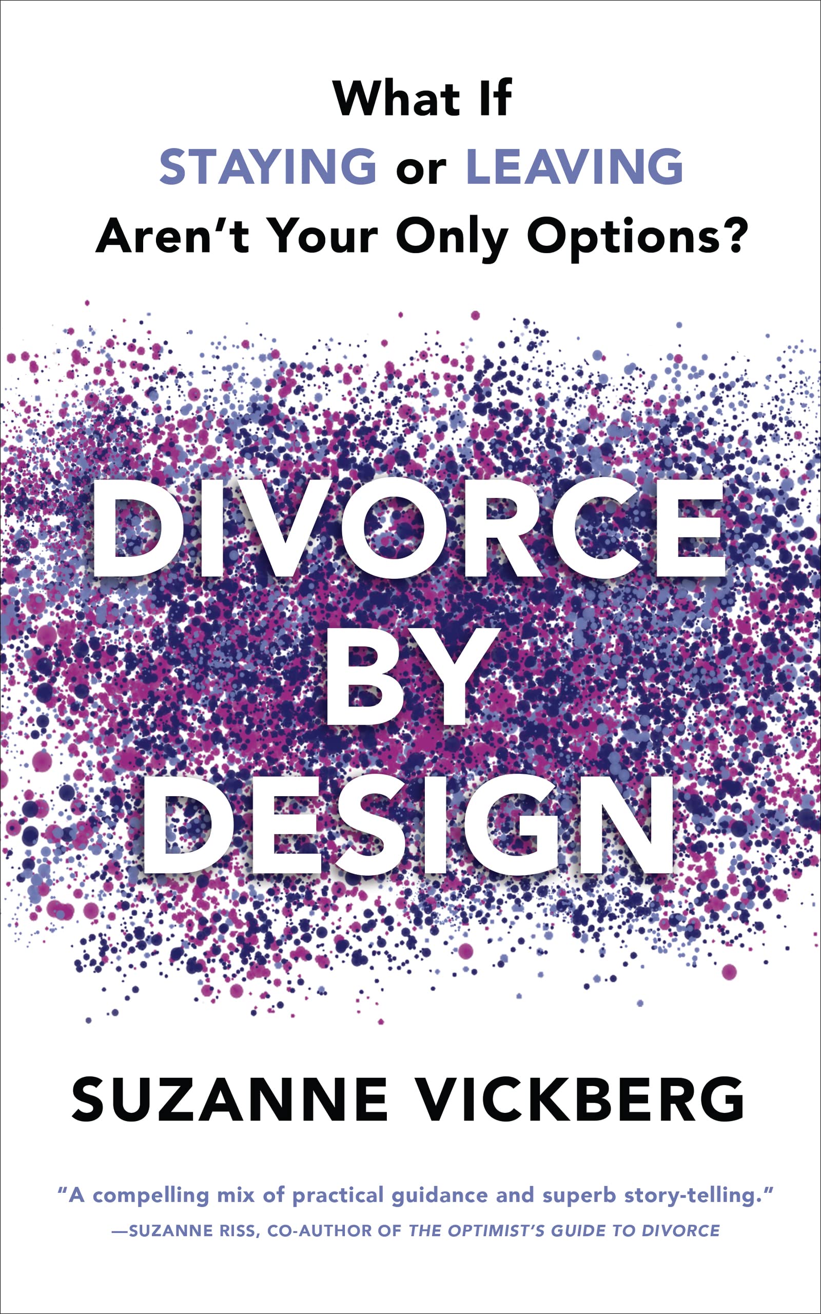 Divorce by Design: What If Staying or Leaving Aren't Your Only Options ...