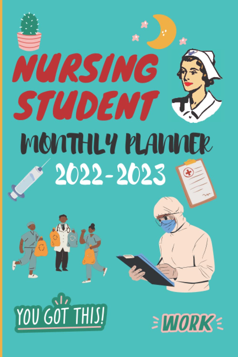 Nursing Student Monthly Planner 2022-2023: Notebook / Journal Gift, 120 ...