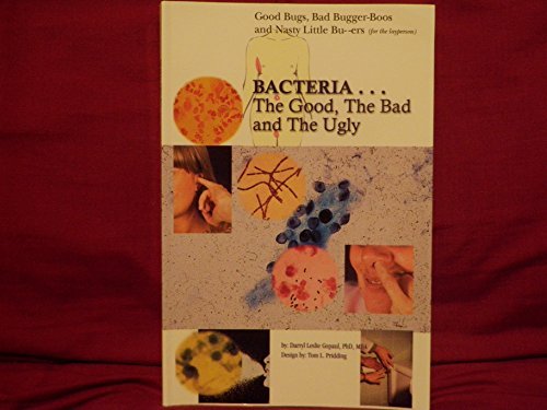 Bacteria... The Good, the Bad and the Ugly : Good Bugs, Bad Bugger-Boos ...