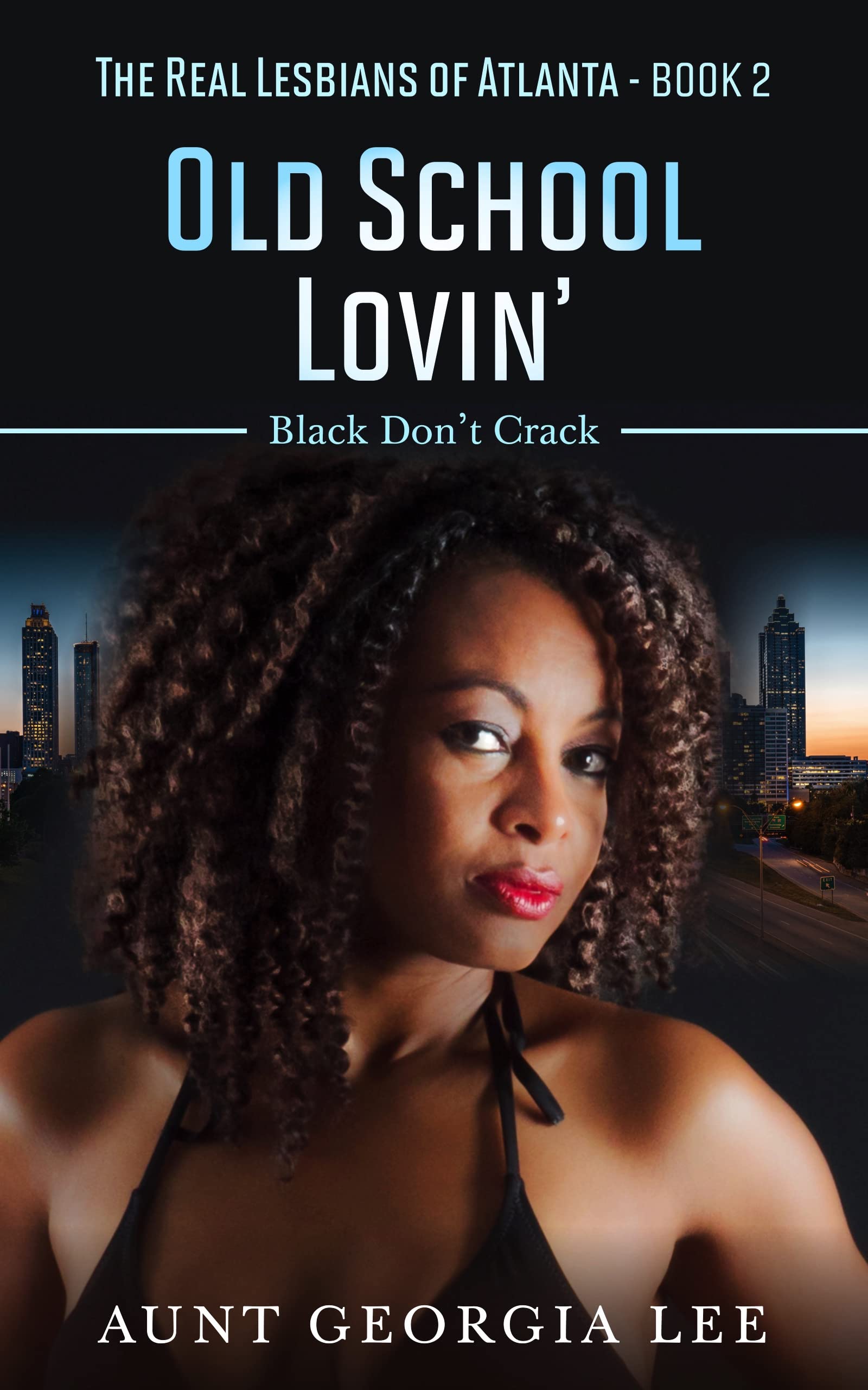 Old School Lovin': Black Don't Crack by Aunt Georgia Lee | Goodreads