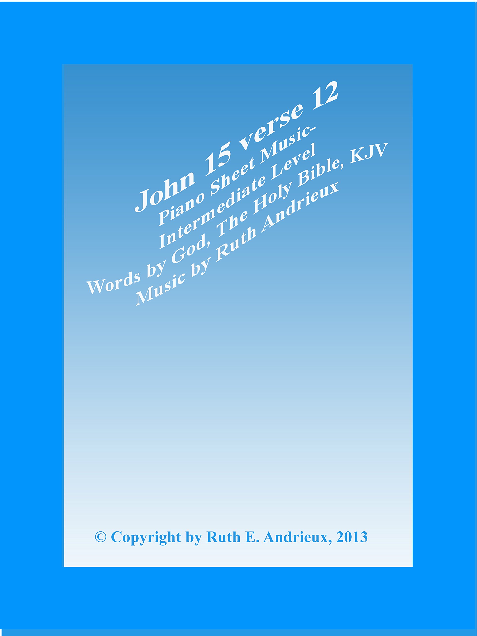 John 15 Verse 12 Piano Sheet Music Intermediate Level This Is My