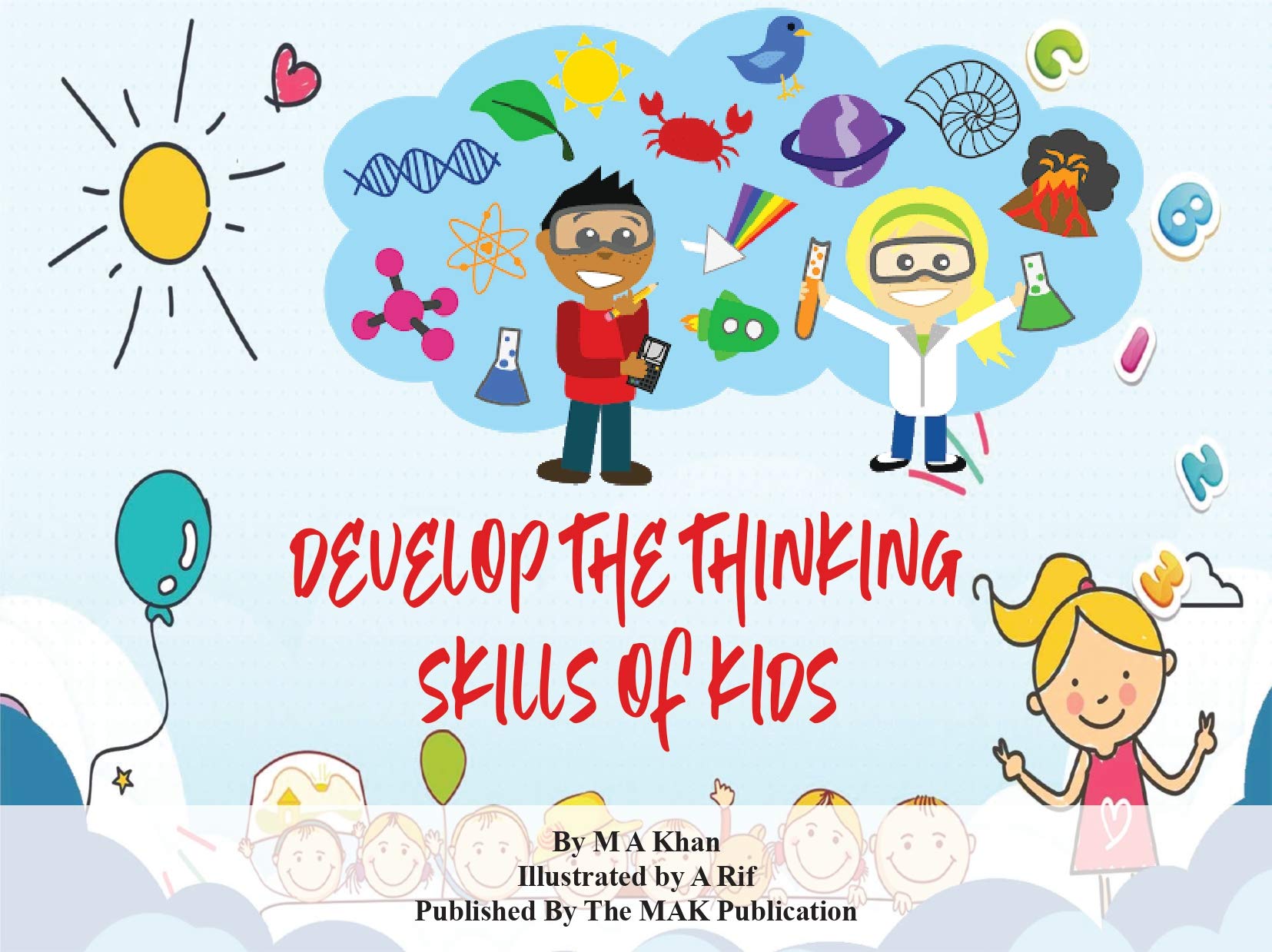 DEVELOP THE THINKING SKILLS OF KIDS: Thinking skills are the mental activities you use to ...