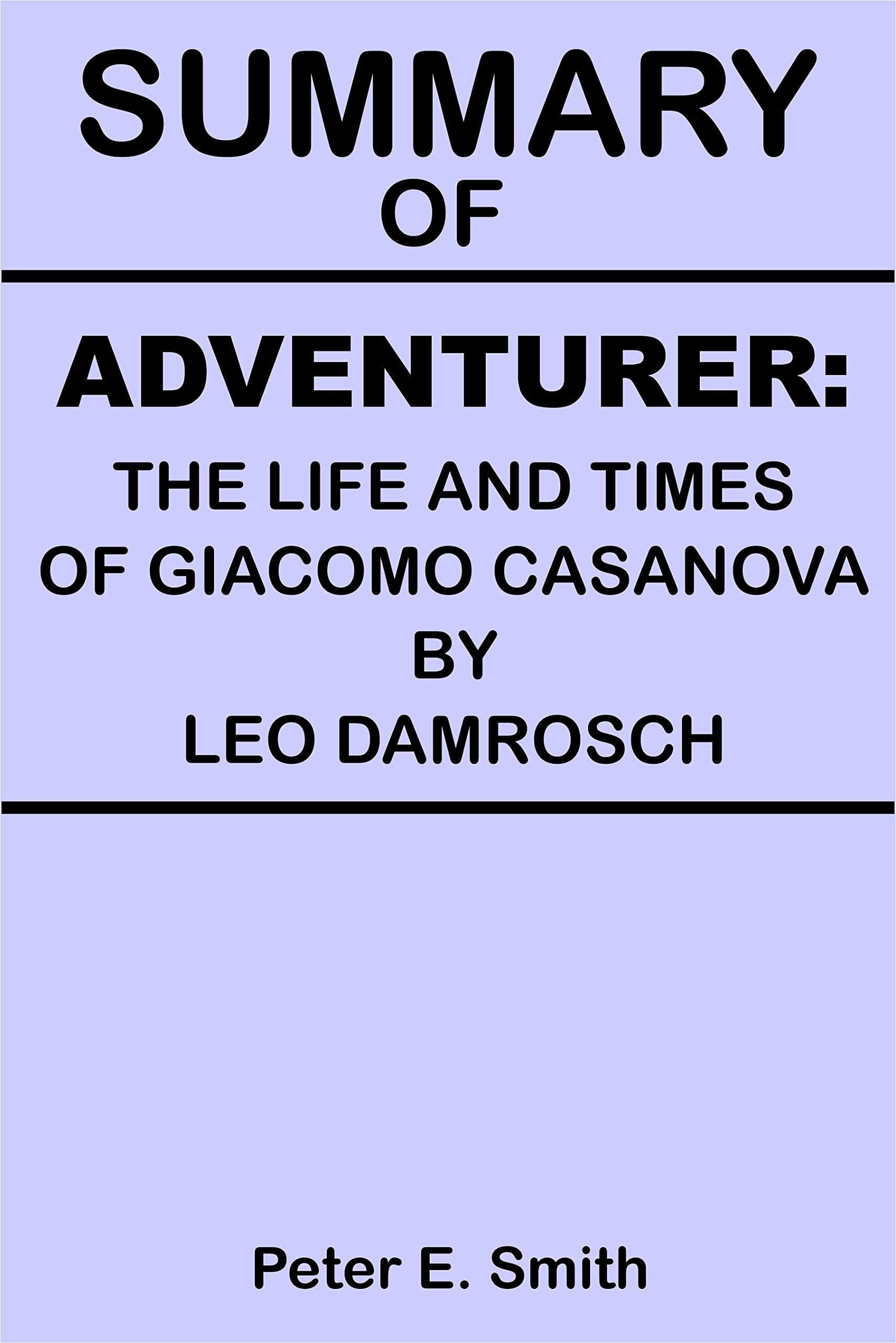 Summary of Adventurer: The Life and Times of Giacomo Casanova by Leo ...