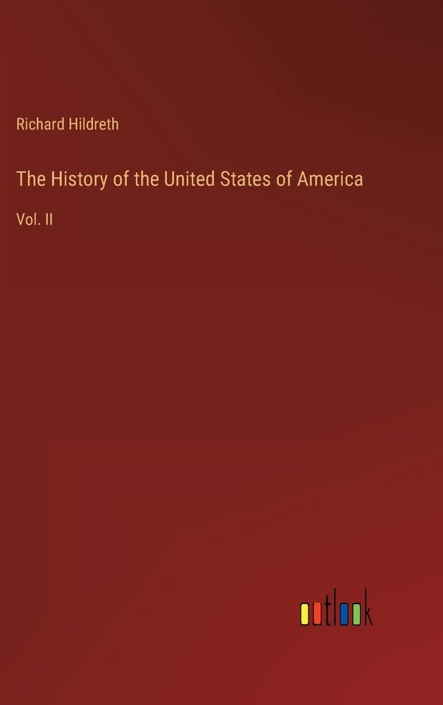 The History of the United States of America: Vol. II by Richard ...