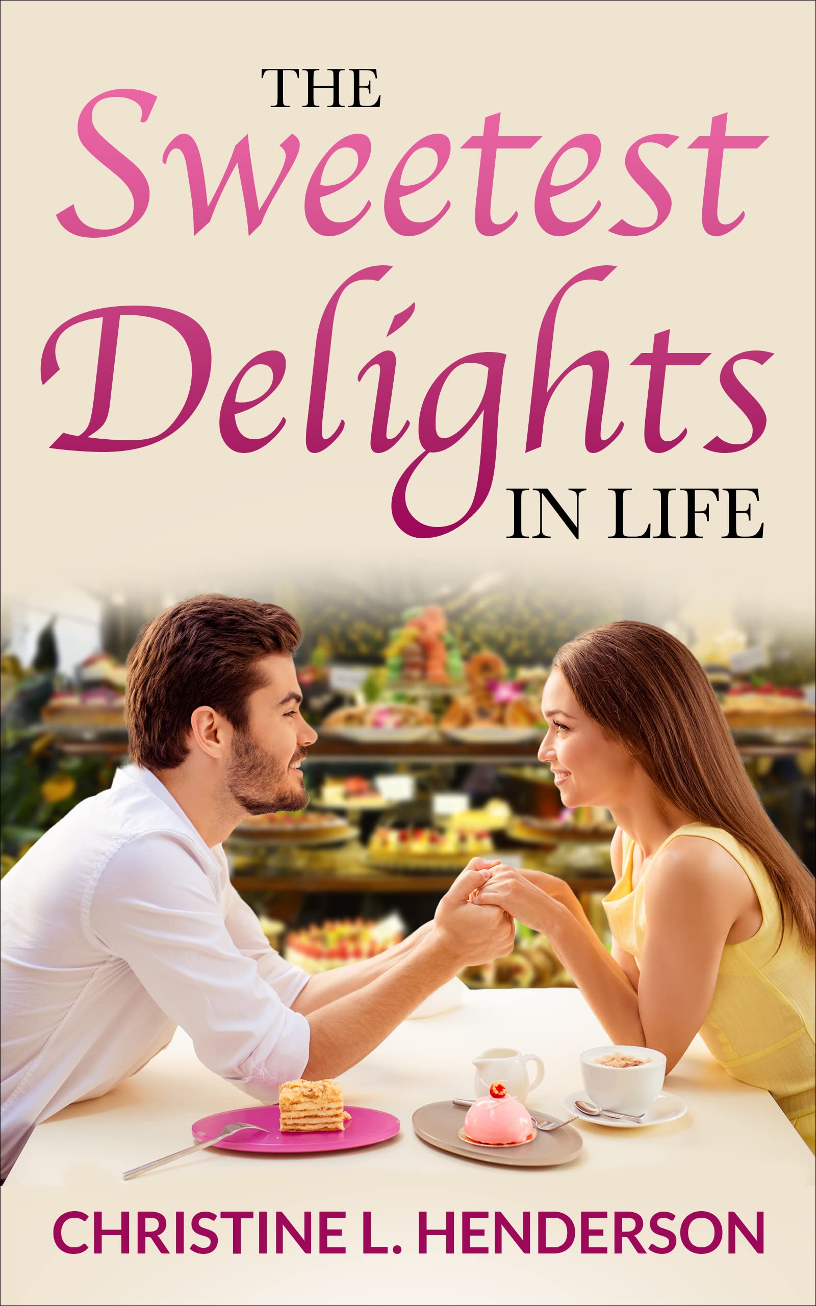 The Sweetest Delights in Life by Christine L. Henderson | Goodreads