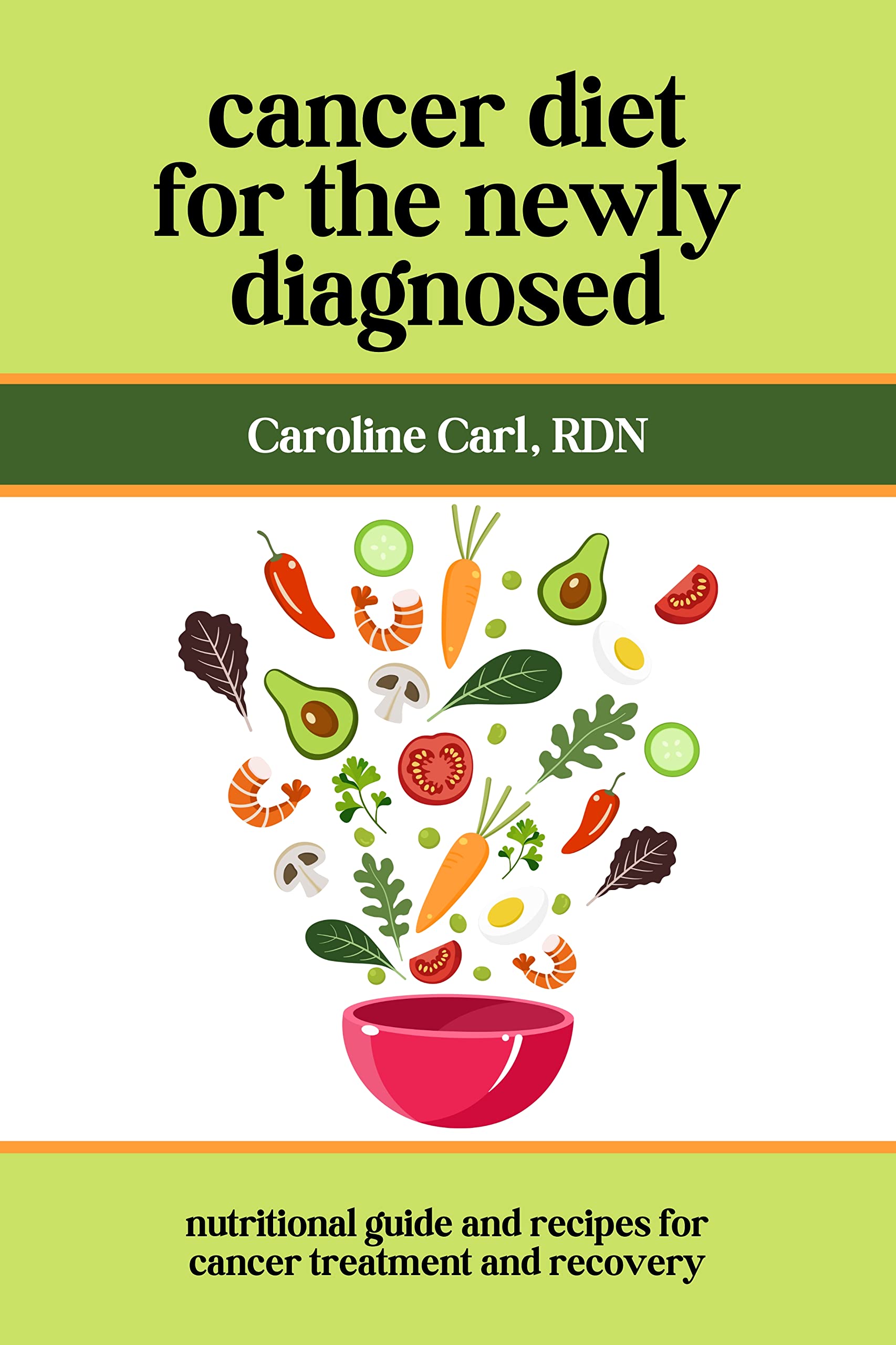 Cancer Diet for the Newly Diagnosed: Nutritional guide and recipes ...