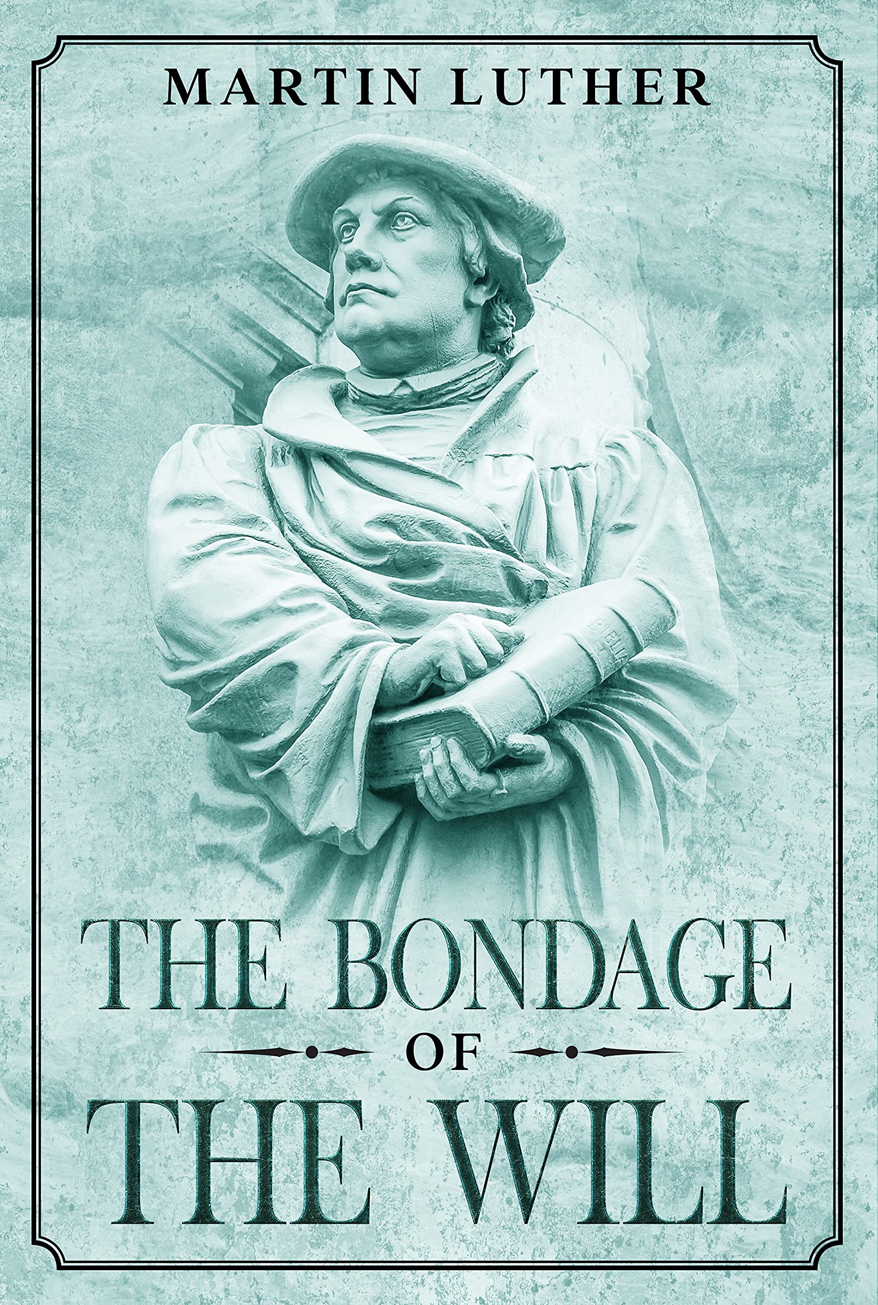 The Bondage of the Will: Annotated by Martin Luther | Goodreads