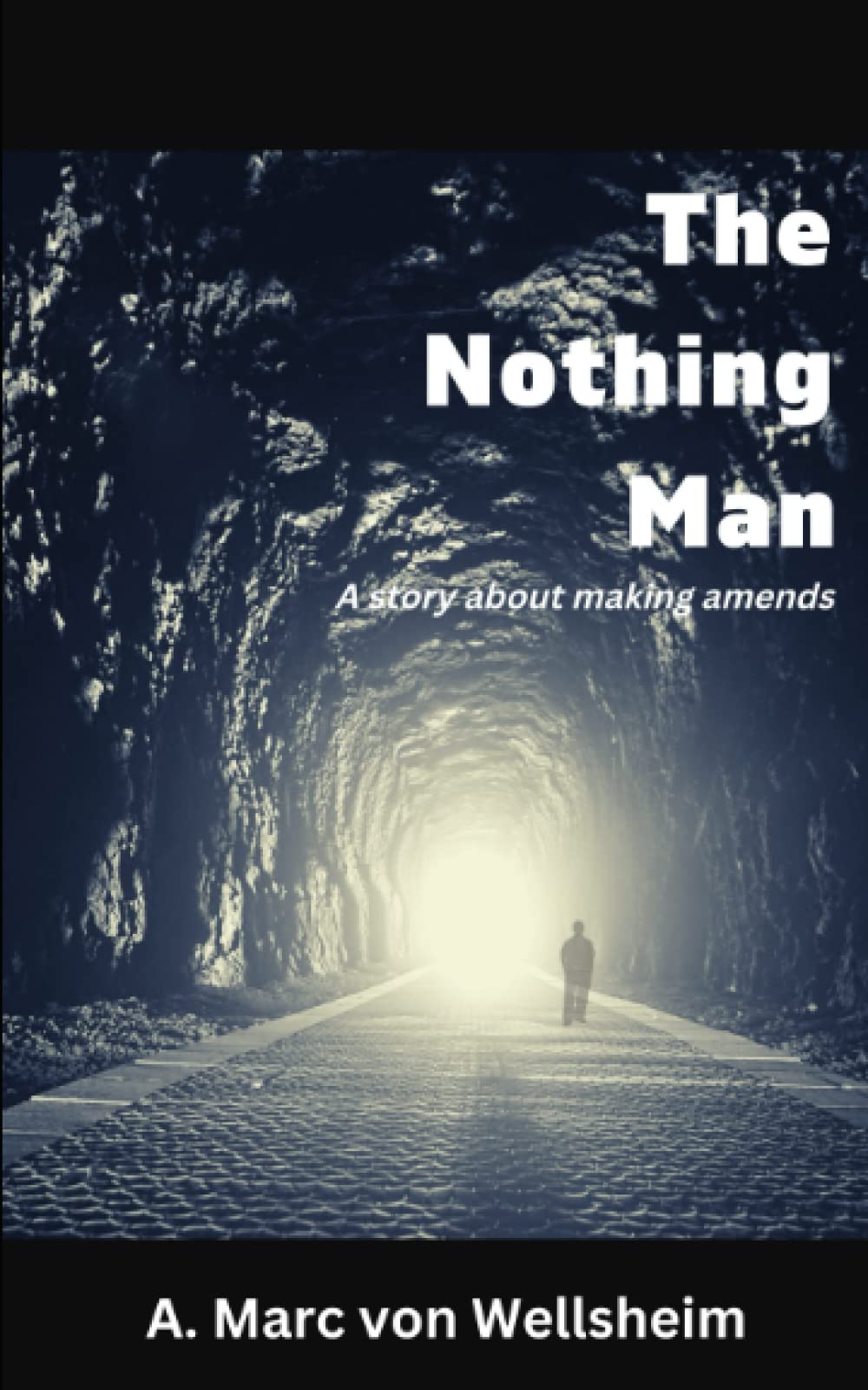 The Nothing Man: A story about making amends by A. Marc von Wellsheim ...