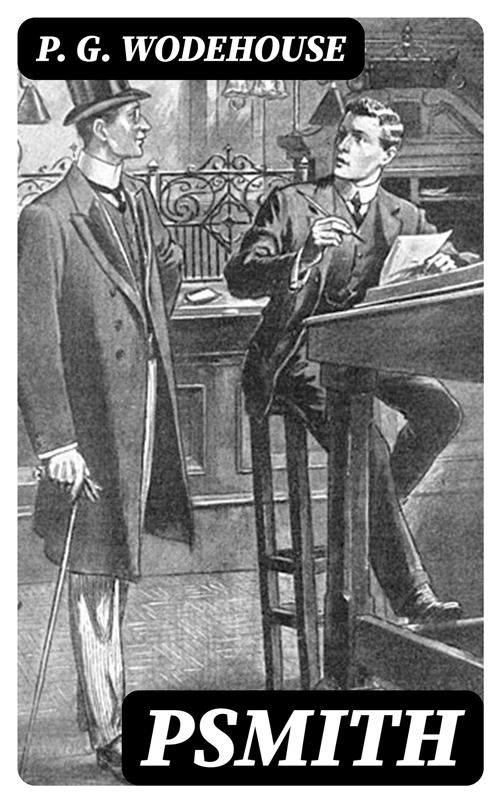 Psmith: Complete Collection - Mike, Mike and Psmith, Psmith in the City, The Prince and Betty ...