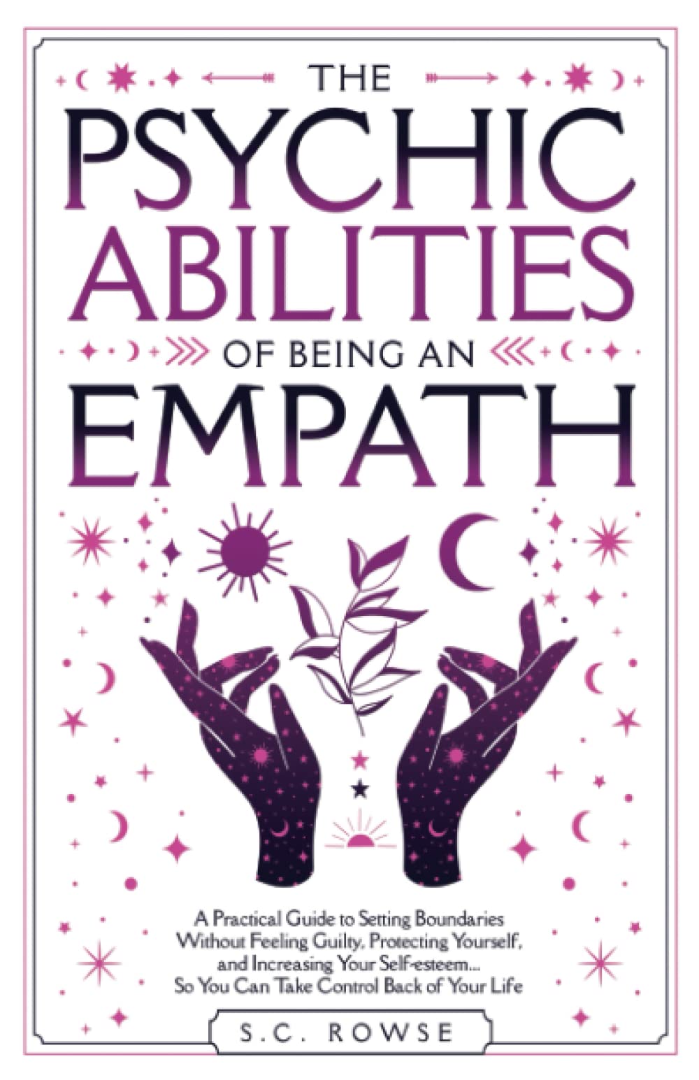 THE PSYCHIC ABILITIES OF BEING AN EMPATH: A PRACTICAL GUIDE TO SETTING ...
