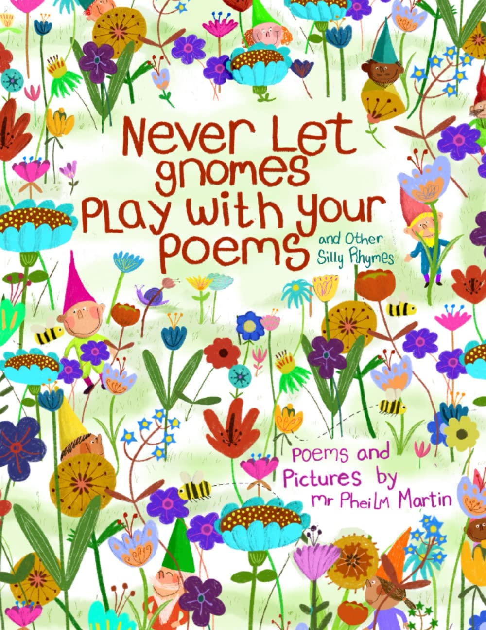 Never Let Gnomes Play With Your Poems: A collection of charming, witty ...