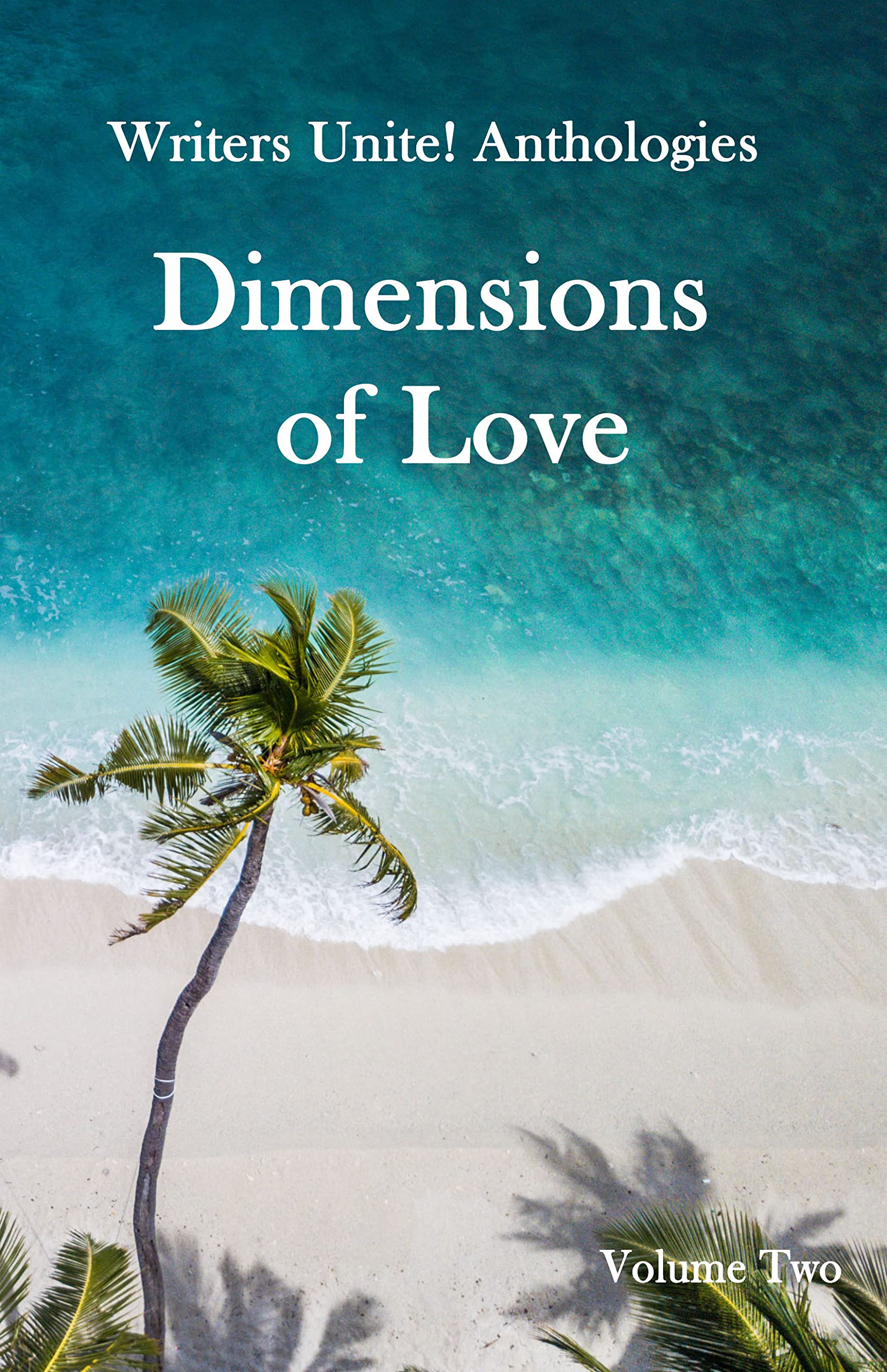 Writers Unite! Anthologies Dimensions of Love Volume Two by Writers ...
