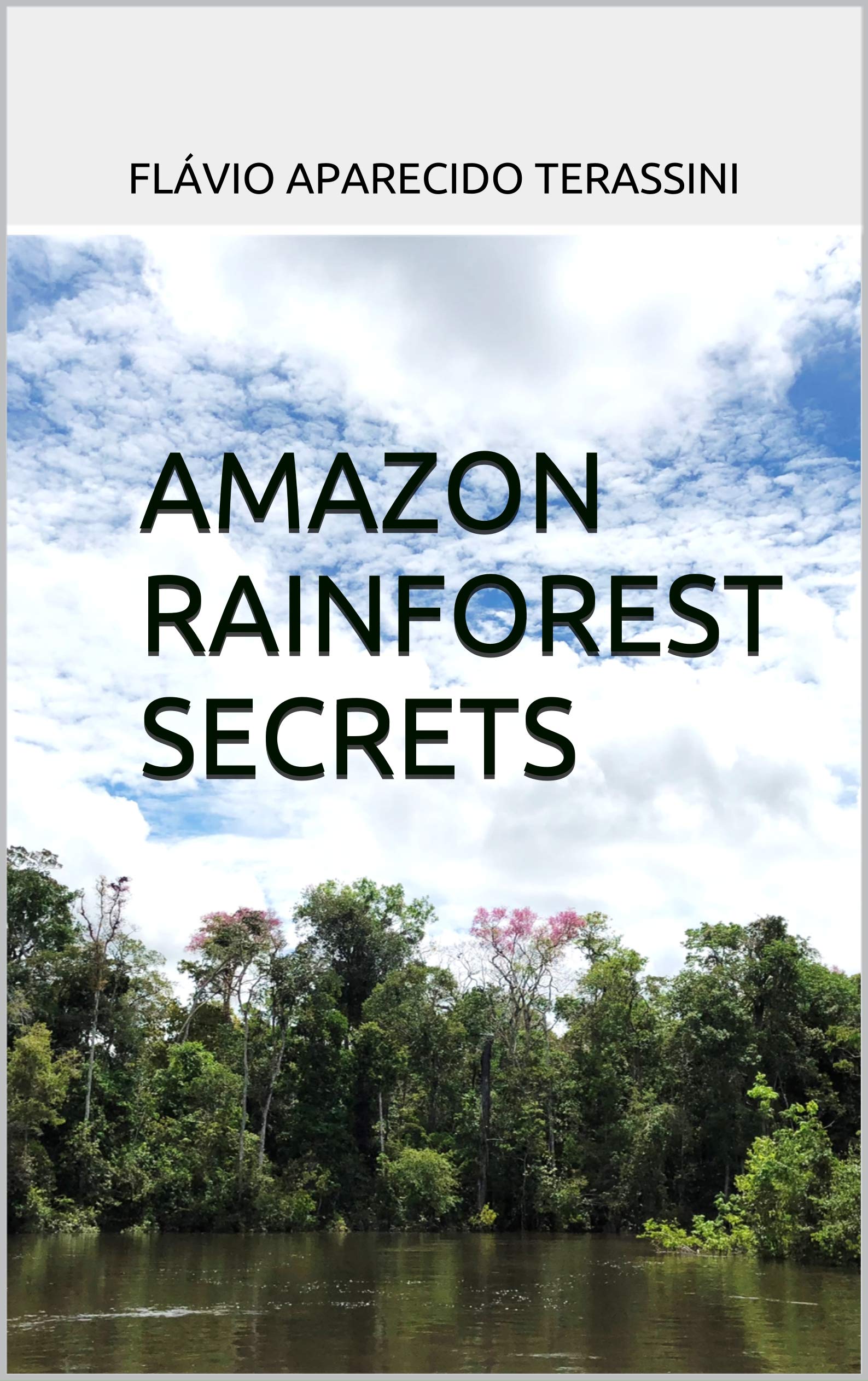 AMAZON RAINFOREST SECRETS (1) by Flávio Aparecido Terassini | Goodreads
