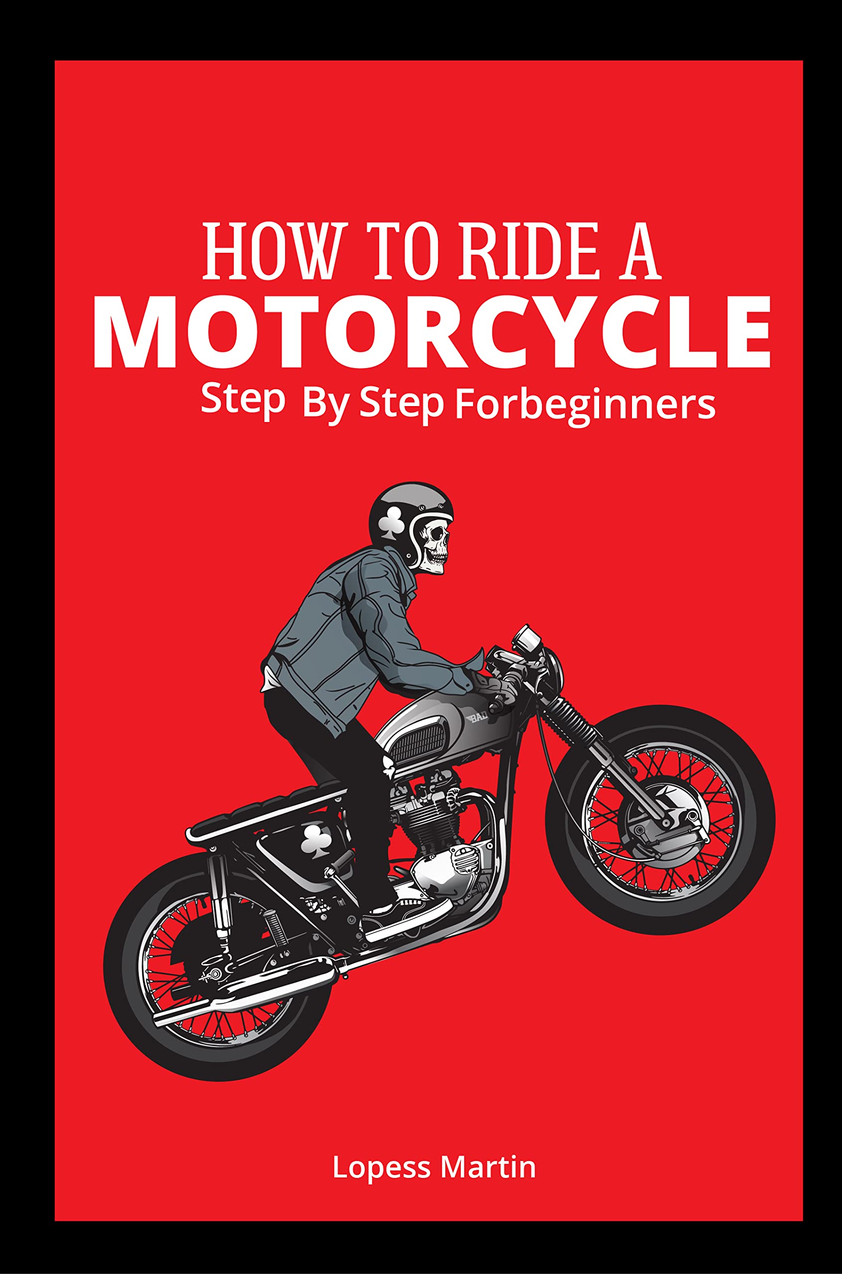 How to Ride a Motorcycle stype by stype for Beginners: The Complete ...