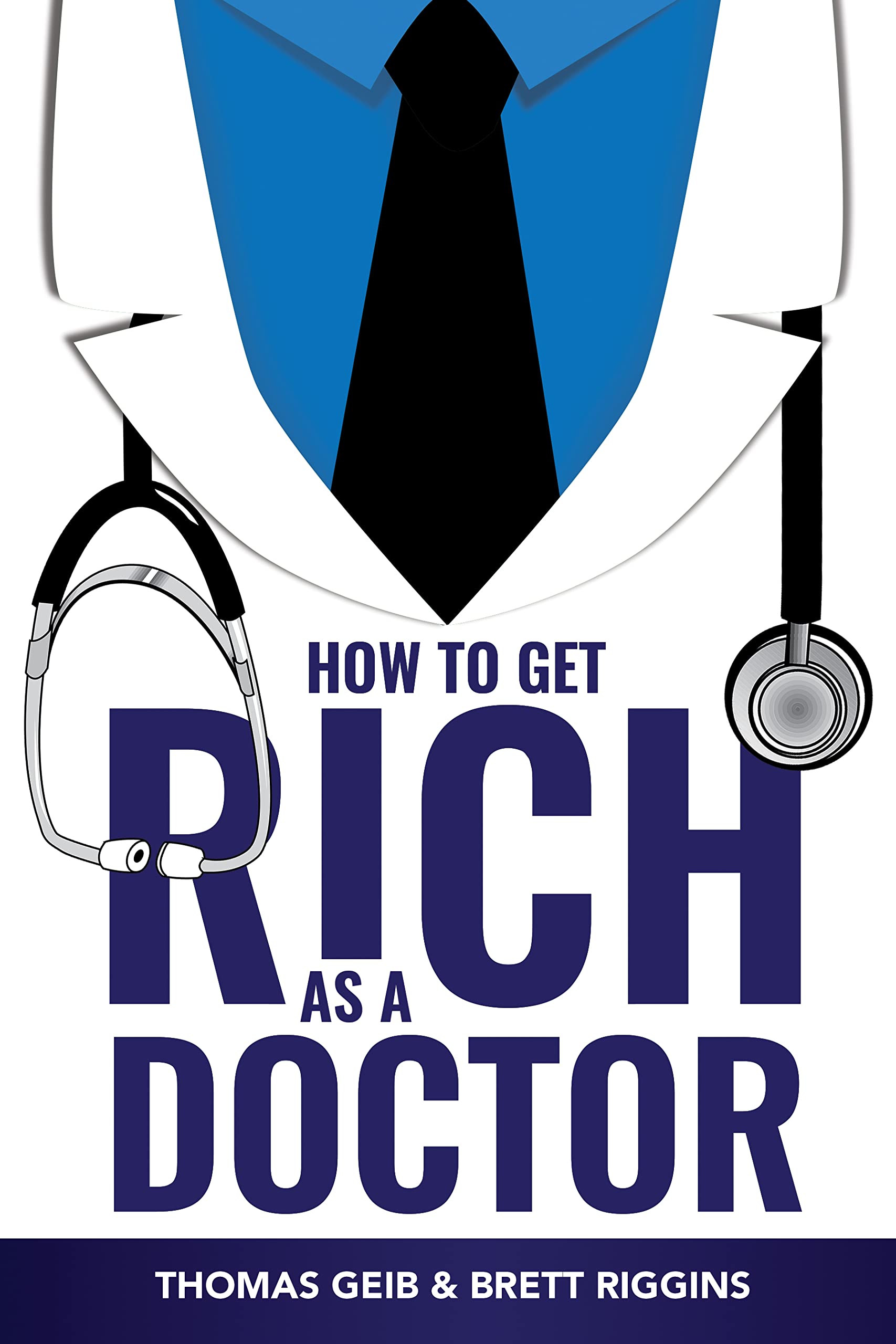 How To Get Rich As A Doctor by Brett Riggins | Goodreads