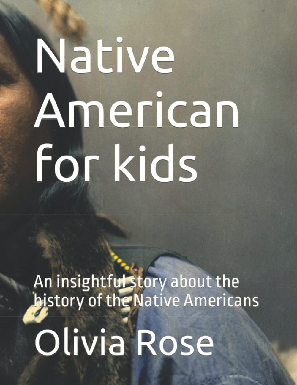 Native American for kids: An insightful story about the history of the ...