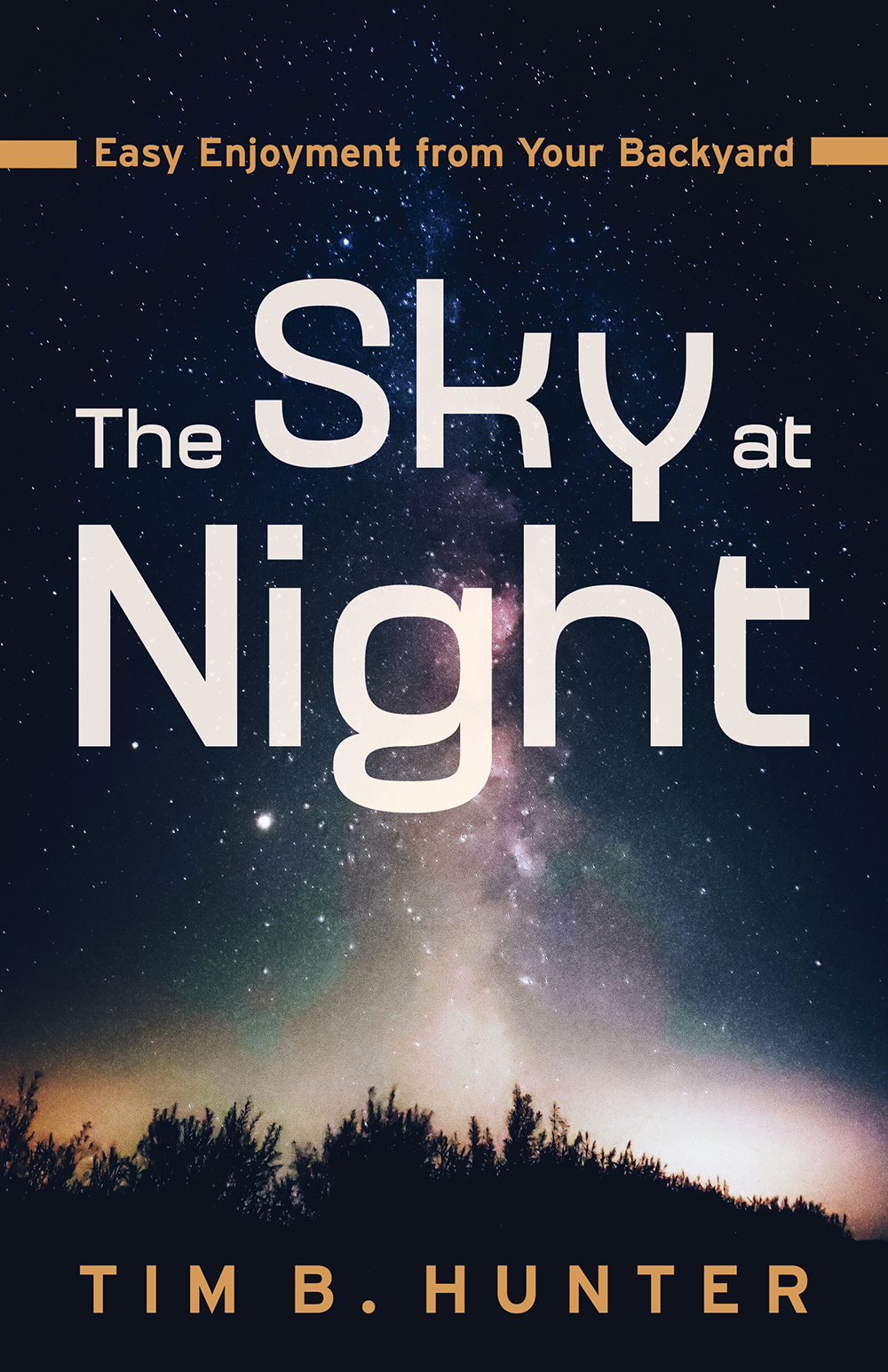 The Sky at Night: Easy Enjoyment from Your Backyard by Tim Hunter ...