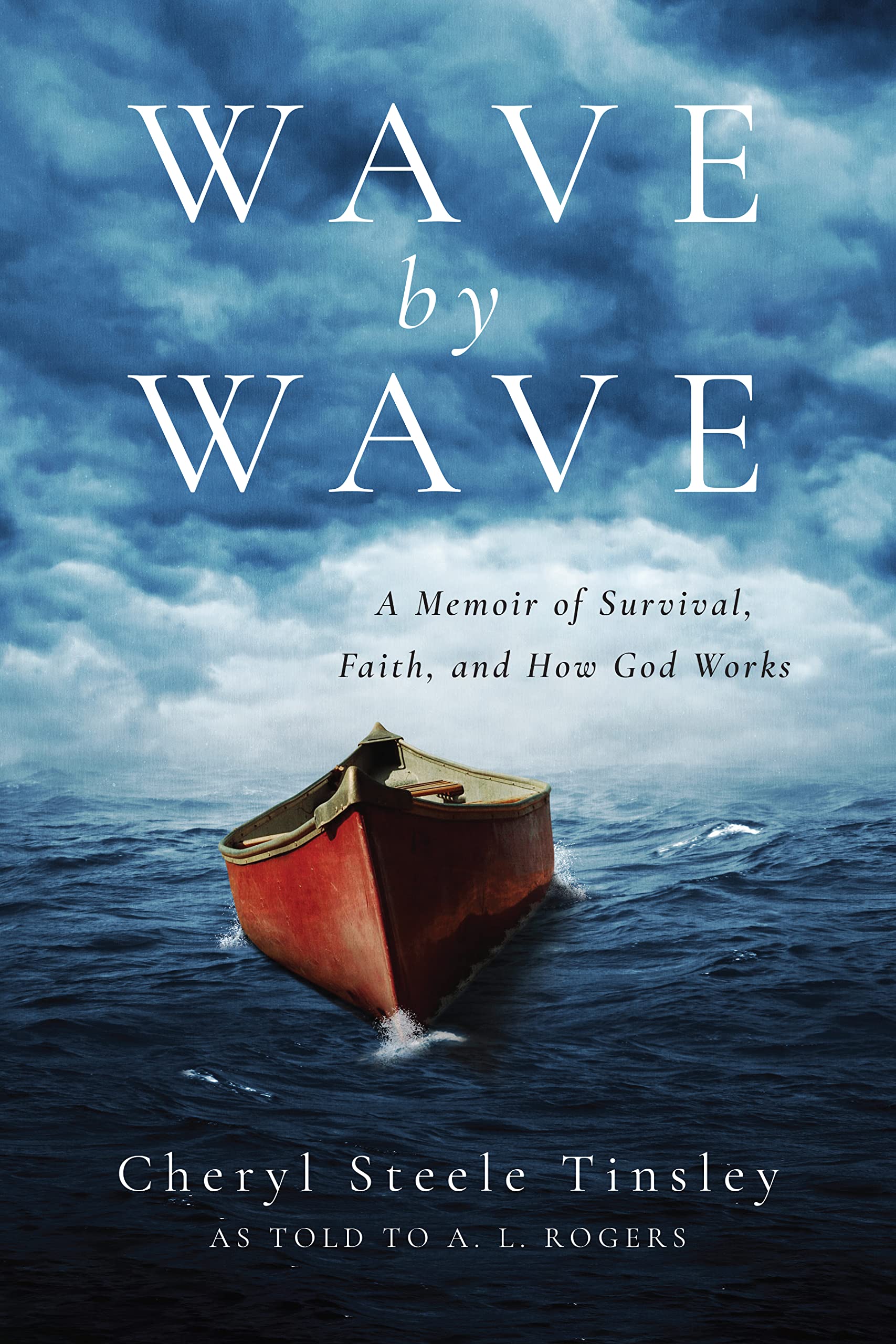 Wave by Wave: A Memoir of Survival, Faith, and How God Works by Cheryl ...