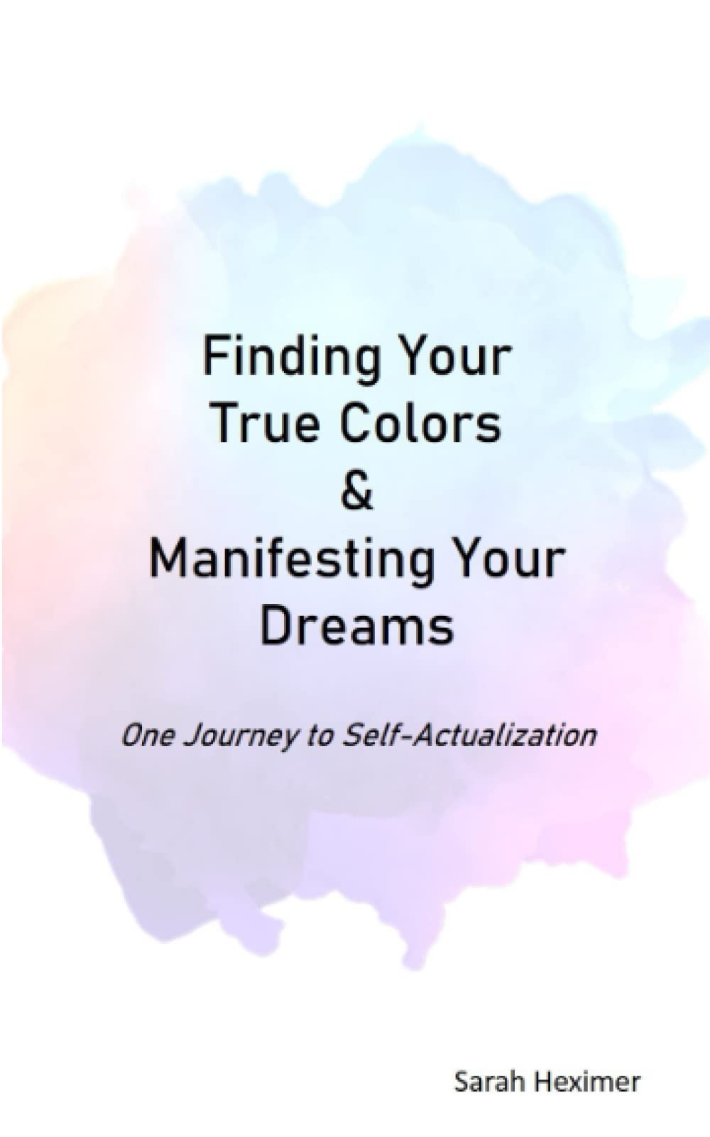 Finding Your True Colors & Manifesting Your Dreams: One Journey to Self ...