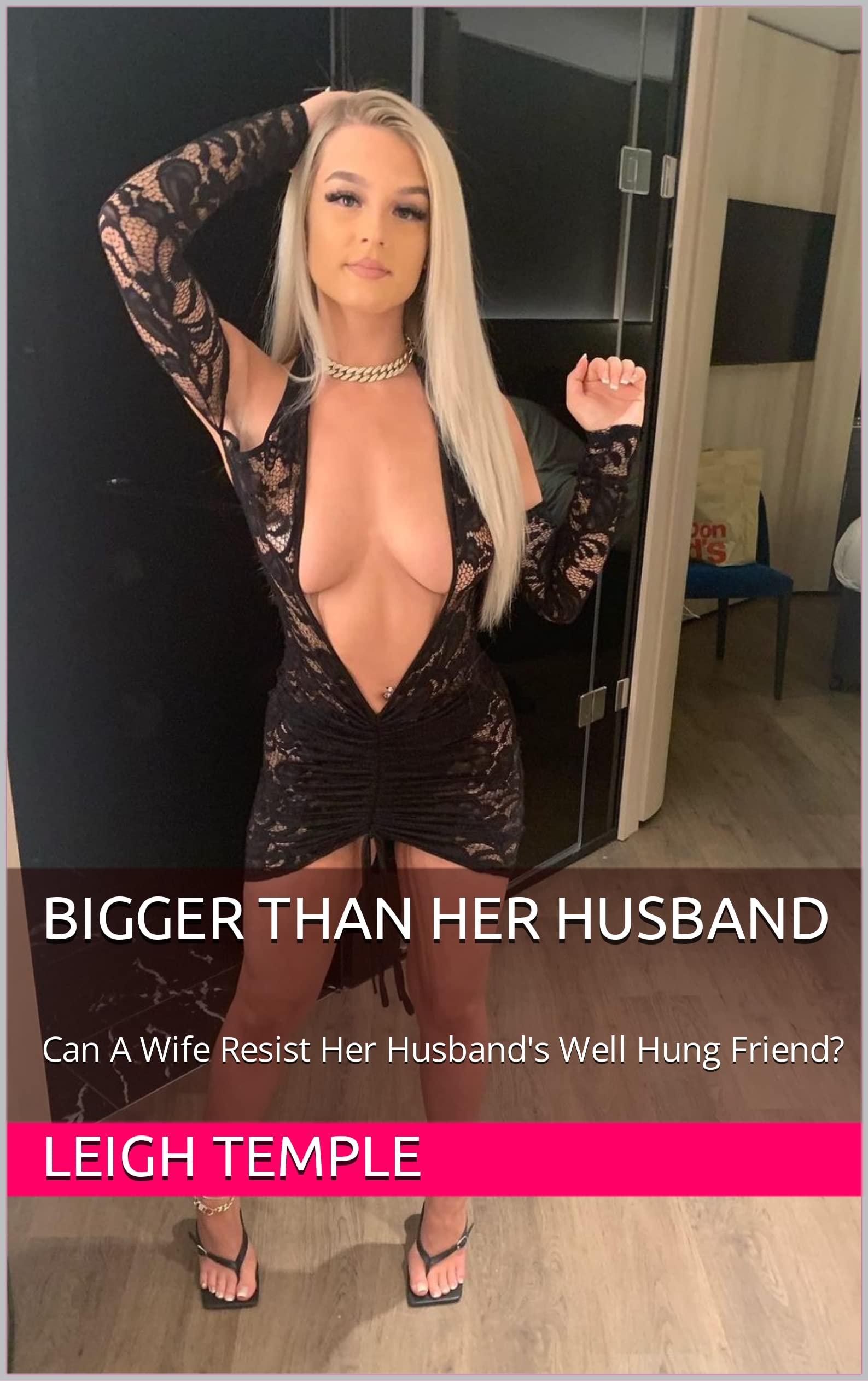 Bigger Than Her Husband: Can A Wife Resist Her Husband's Well Hung Friend? by Leigh Temple ...