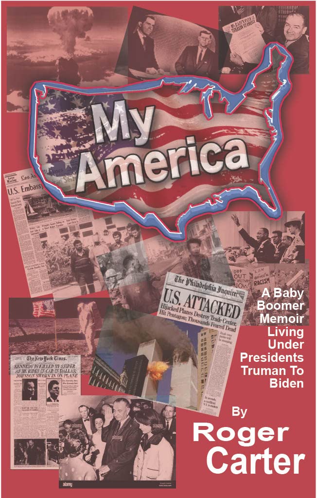 MY AMERICA: A Baby Boomer Memoir Living Under Presidents Truman To ...