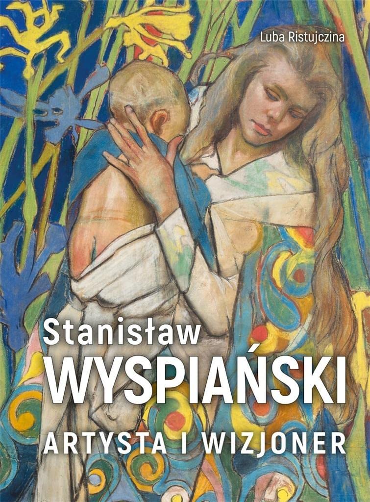 Stanislaw Wyspianski. Artysta i wizjoner by Luba Ristujczina | Goodreads