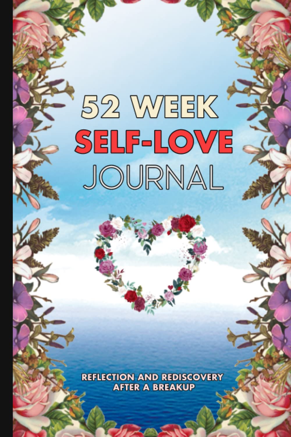 52 Week Self-Love Journal: Reflection and Rediscovery after a Breakup ...