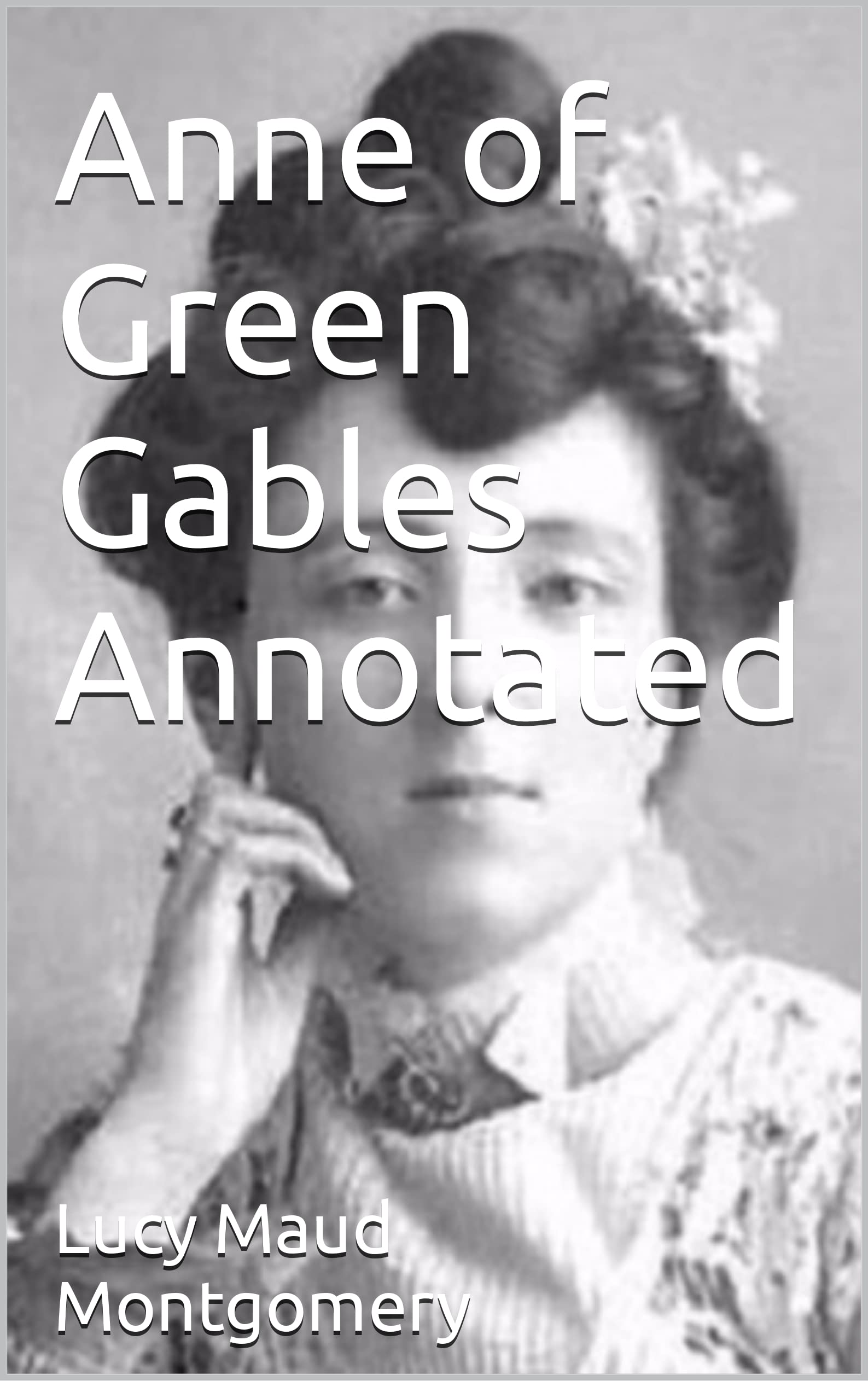 Anne of Green Gables Annotated by L.M. Montgomery | Goodreads