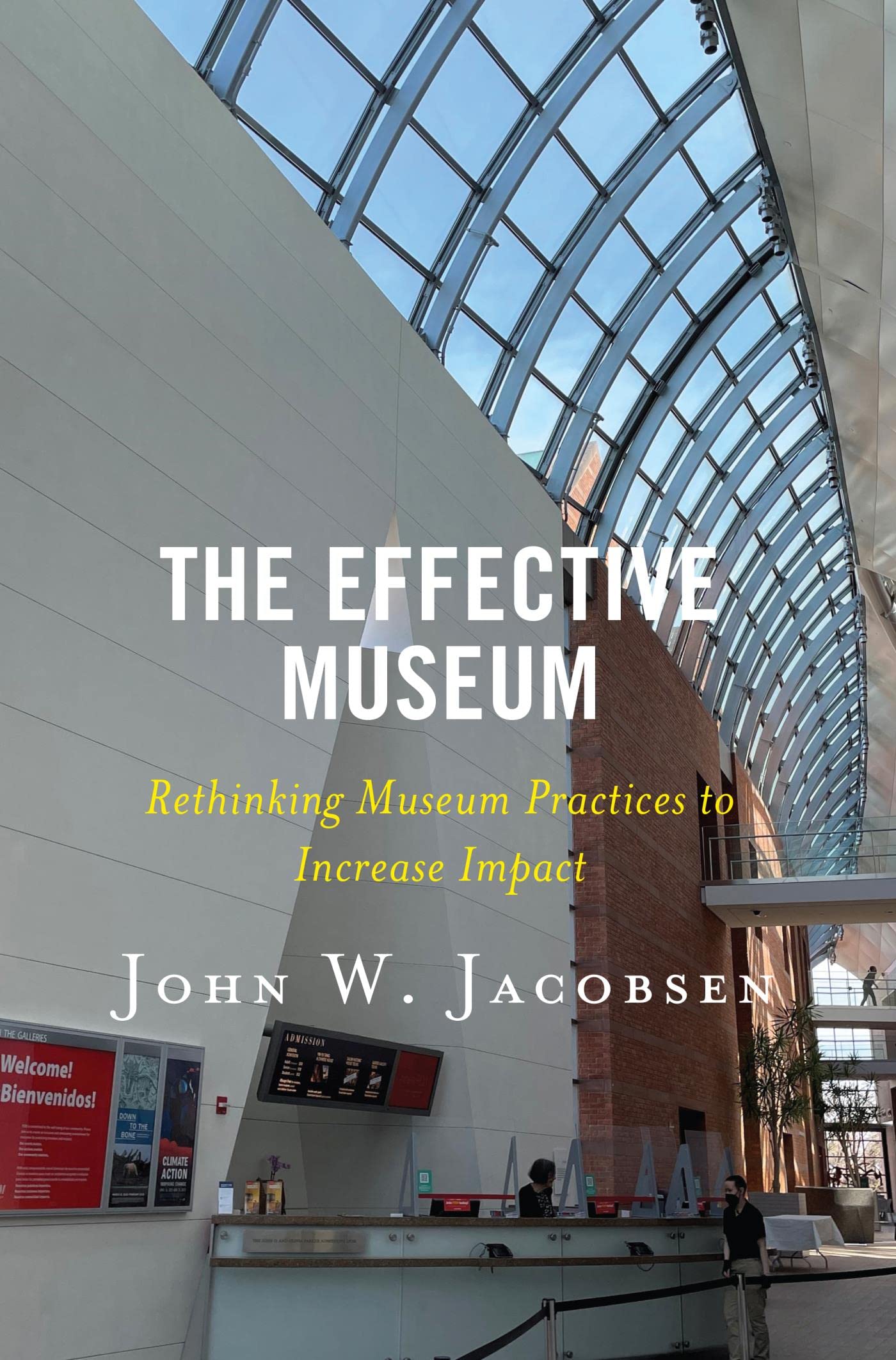 The Effective Museum: Rethinking Museum Practices to Increase Impact by ...